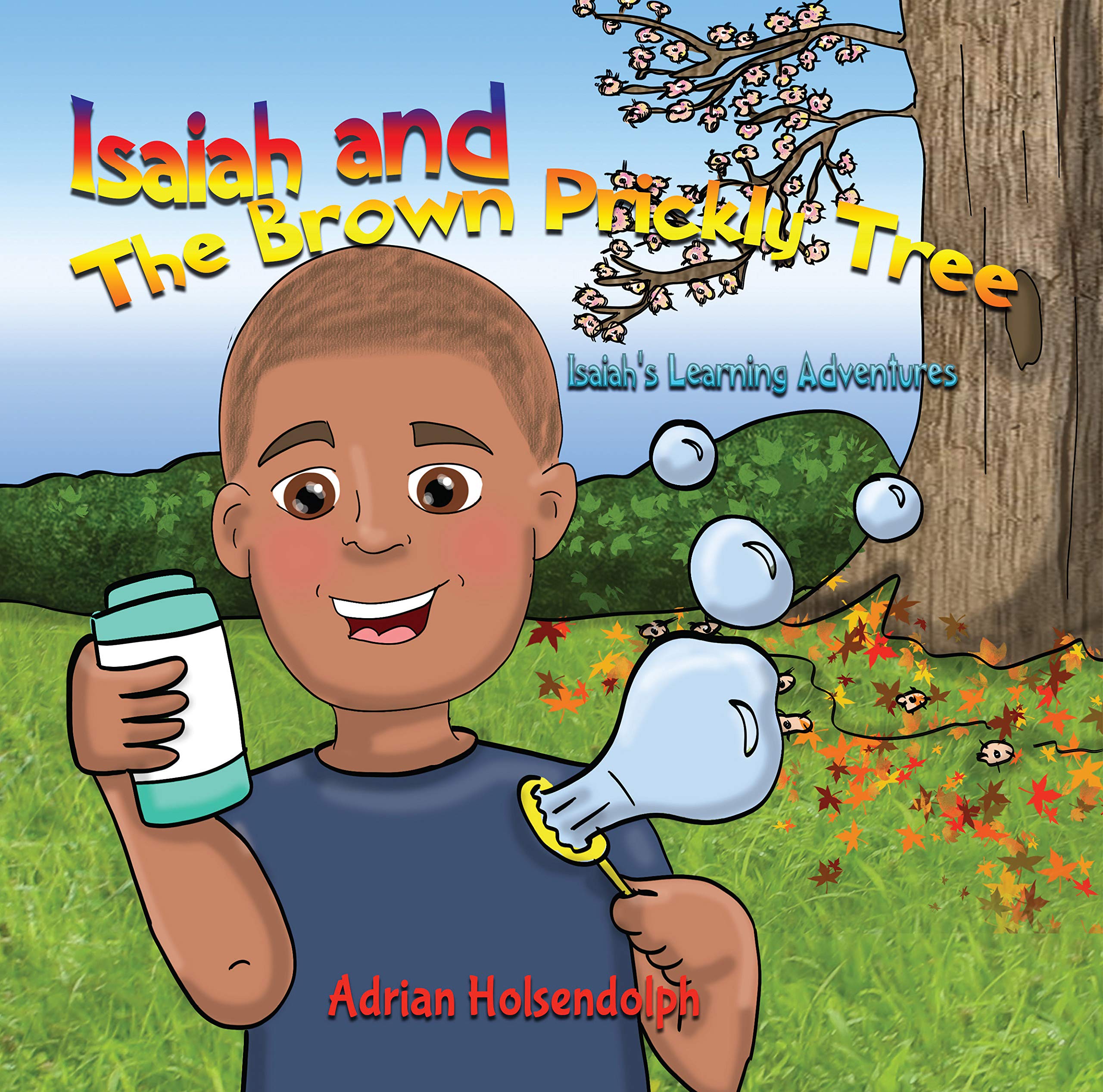 Isaiah and the prickly brown tree by Adrian Holsendolph | Goodreads