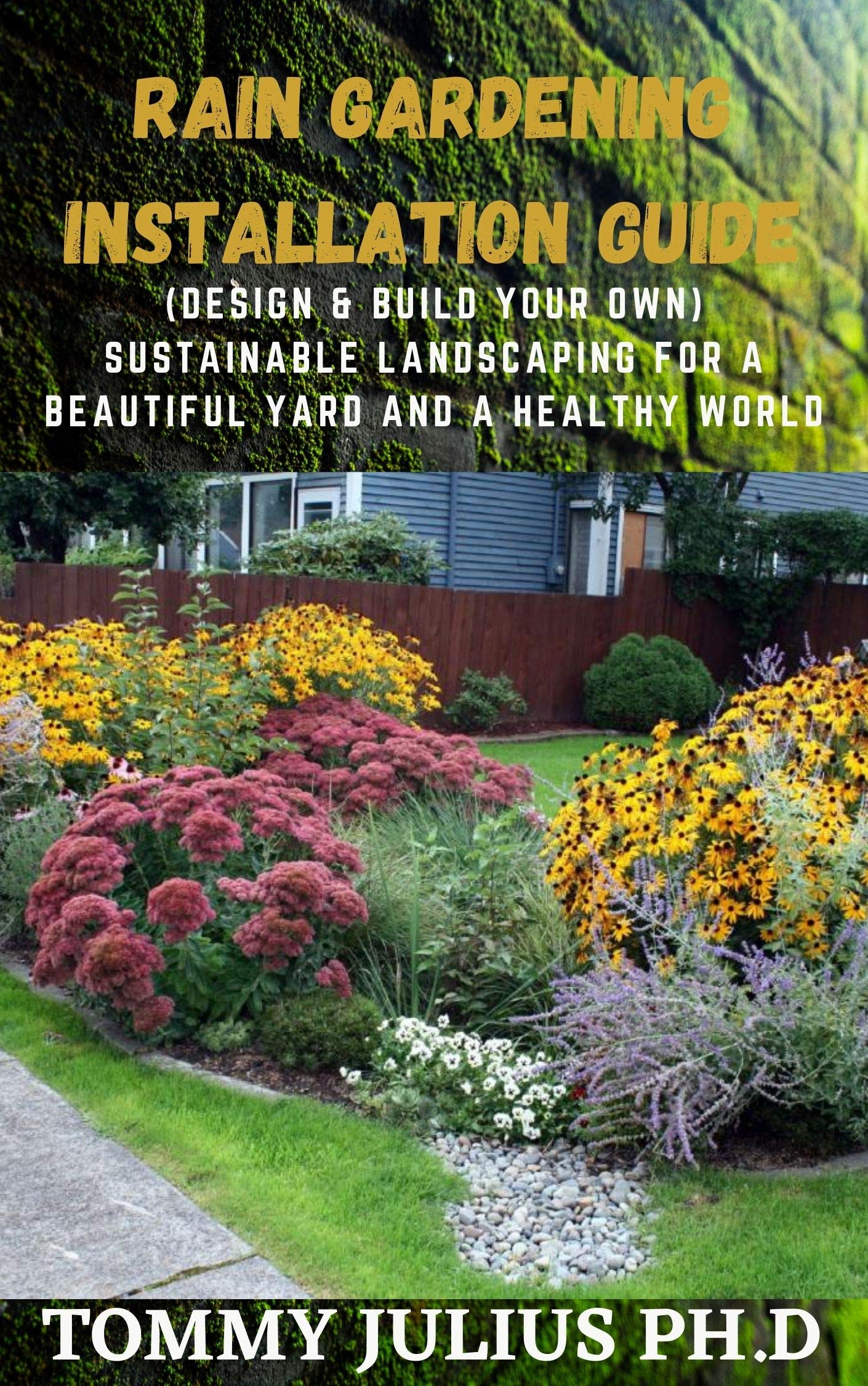 Rain Gardening Installation Guide: (Design & Build Your Own ...