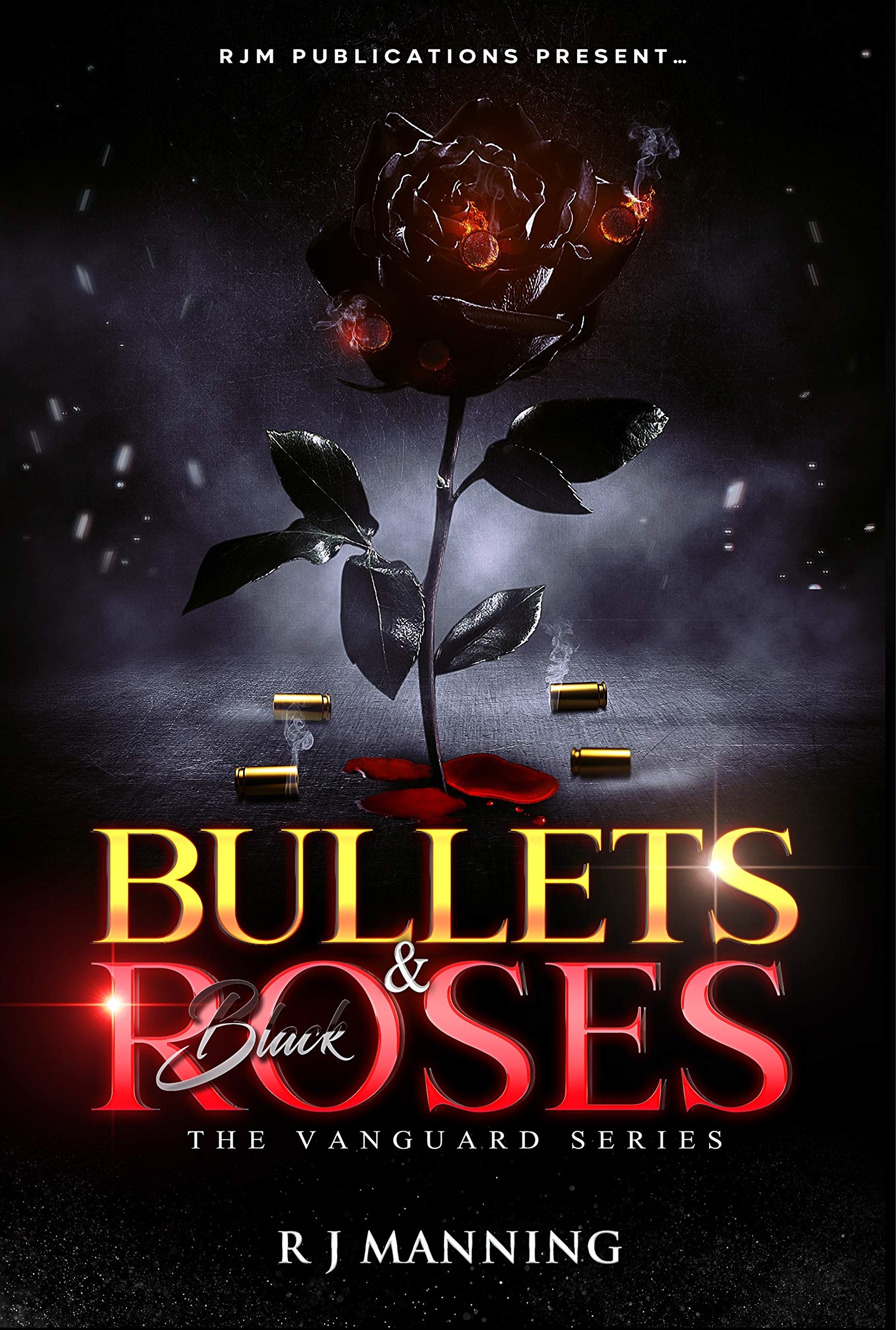 Bullets & Black Roses: PART ONE OF THE VANGUARD SERIES by Reginald J ...