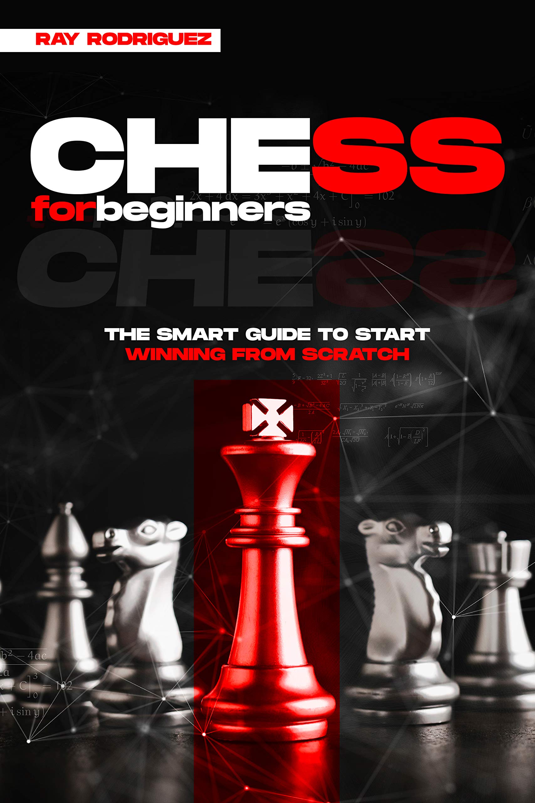 Chess for Beginners: The Smart Guide to Start Winning from Scratch by ...