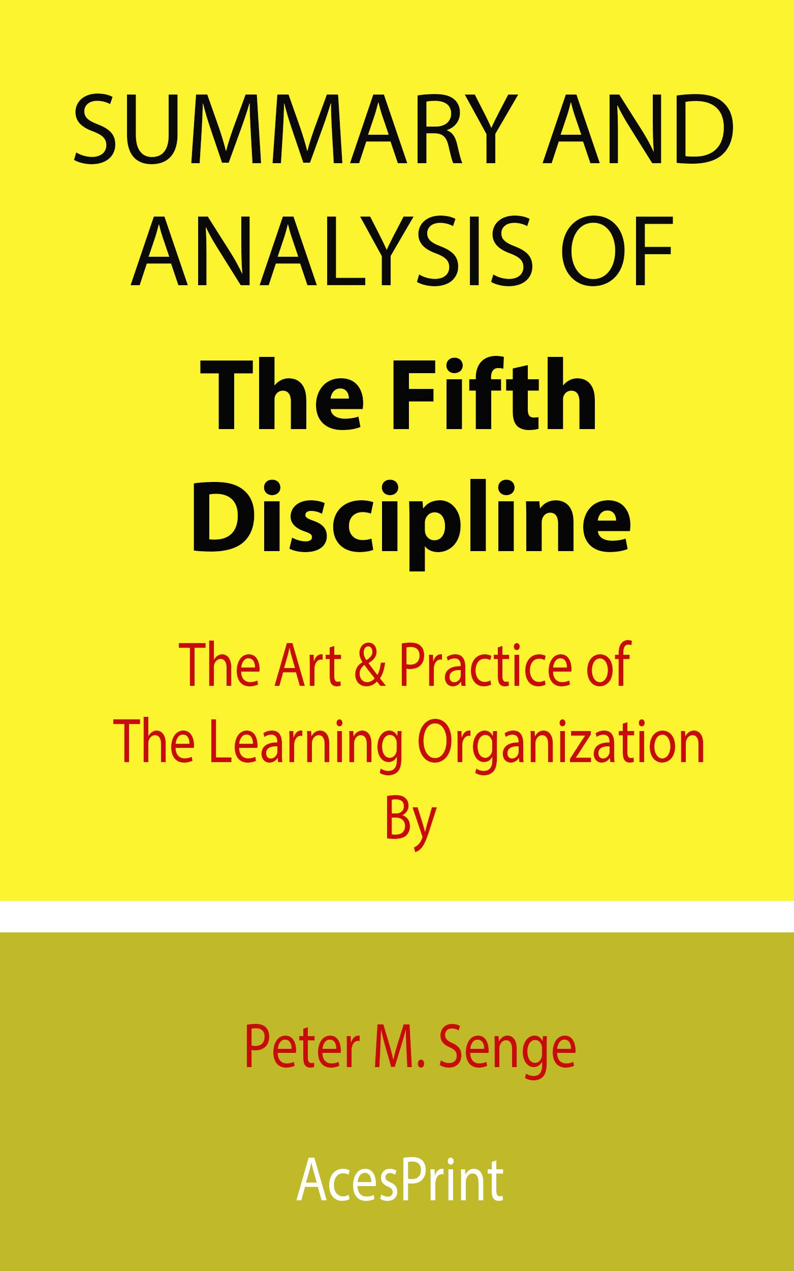 Summary and Analysis of The Fifth Discipline: The Art & Practice of The ...