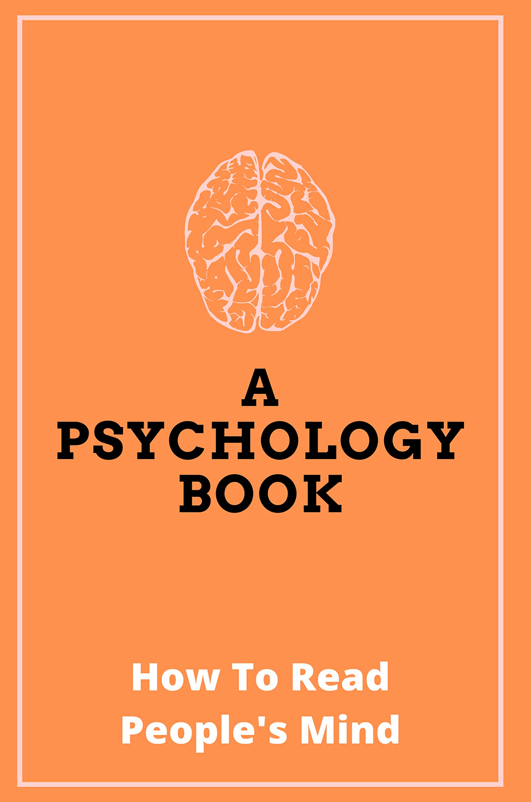 A Psychology Book: How To Read People's Mind: Reading People'S Minds ...