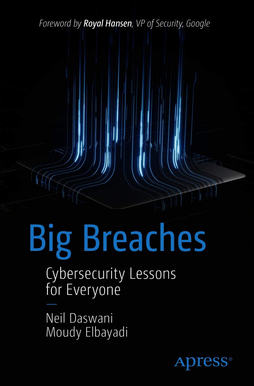 Big Breaches: Cybersecurity Lessons for Everyone by Neil Daswani ...