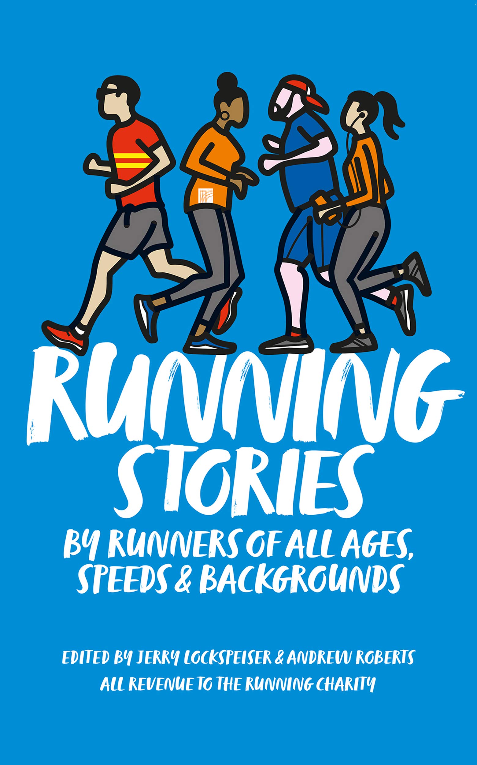 RUNNING STORIES: BY RUNNERS OF ALL AGES, SPEEDS AND BACKGROUNDS by ...