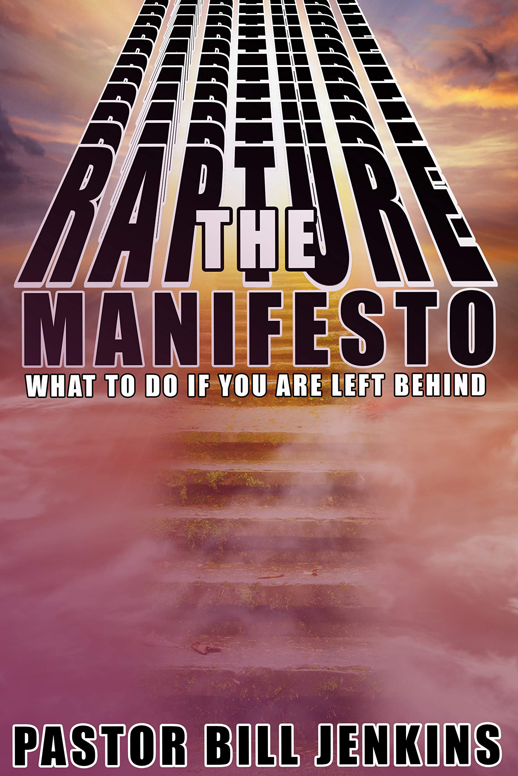 The Rapture Manifesto: What to Do if You Are Left Behind by Bill ...