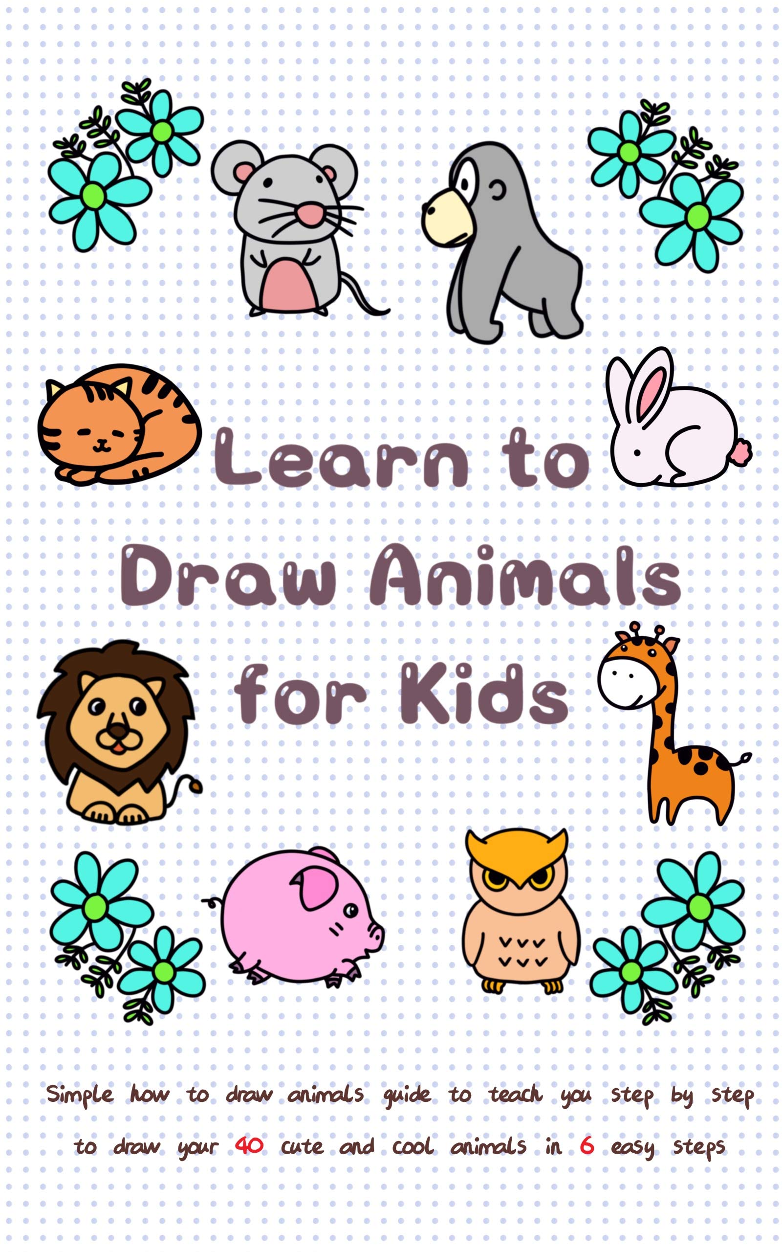 Learn to Draw Animals for Kids: Simple How to Draw Animals Guide to ...