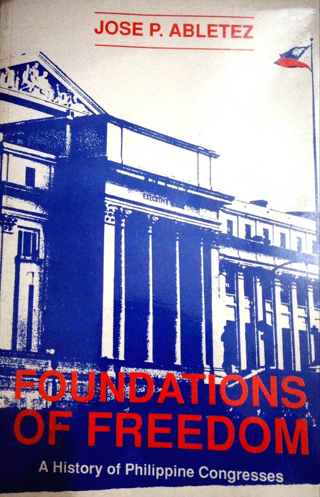 Foundations of Freedom: A History of Philippine Congresses by Jose P ...