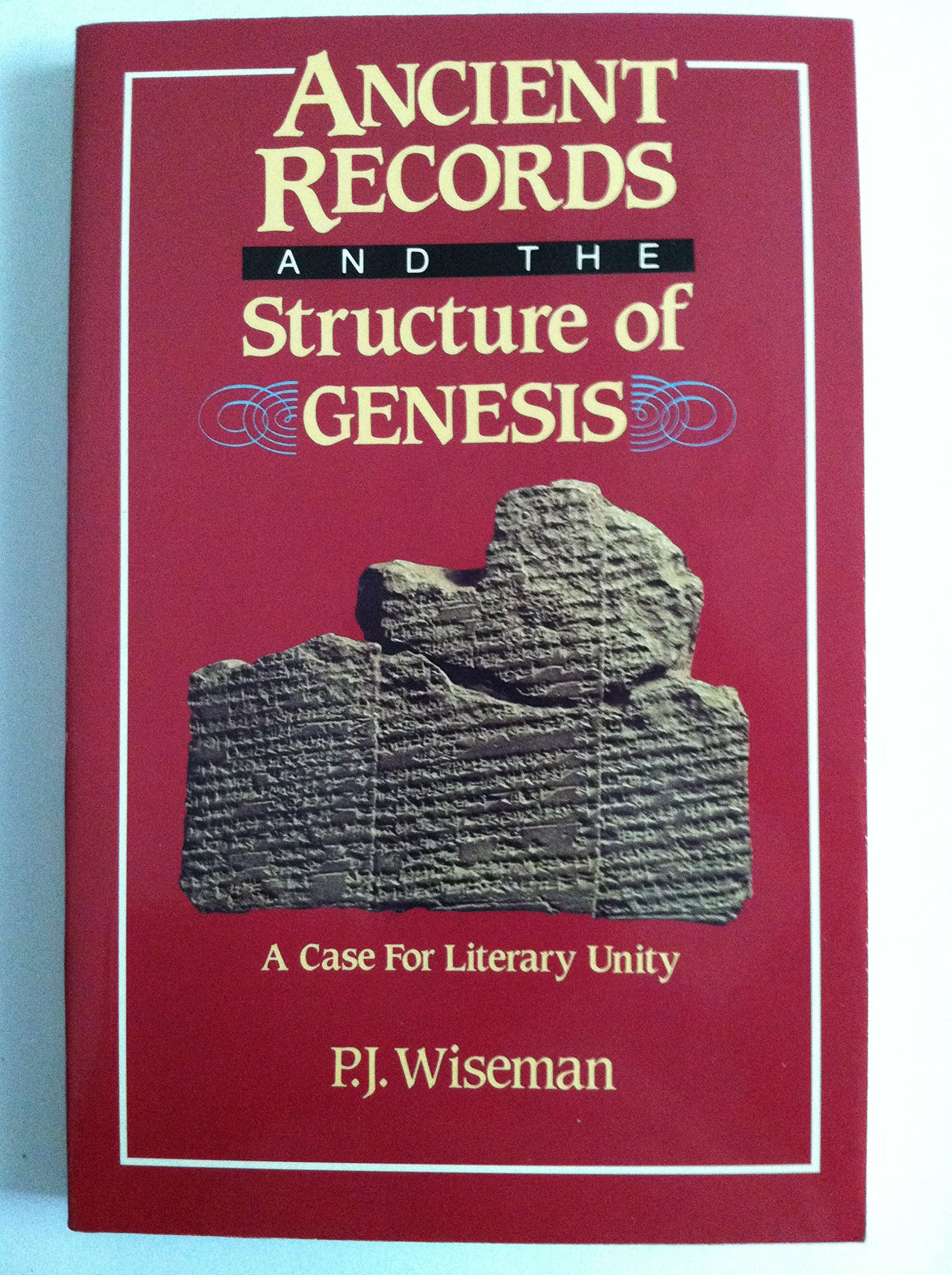 Ancient Records and the Structure of Genesis: A Case for Literary Unity ...