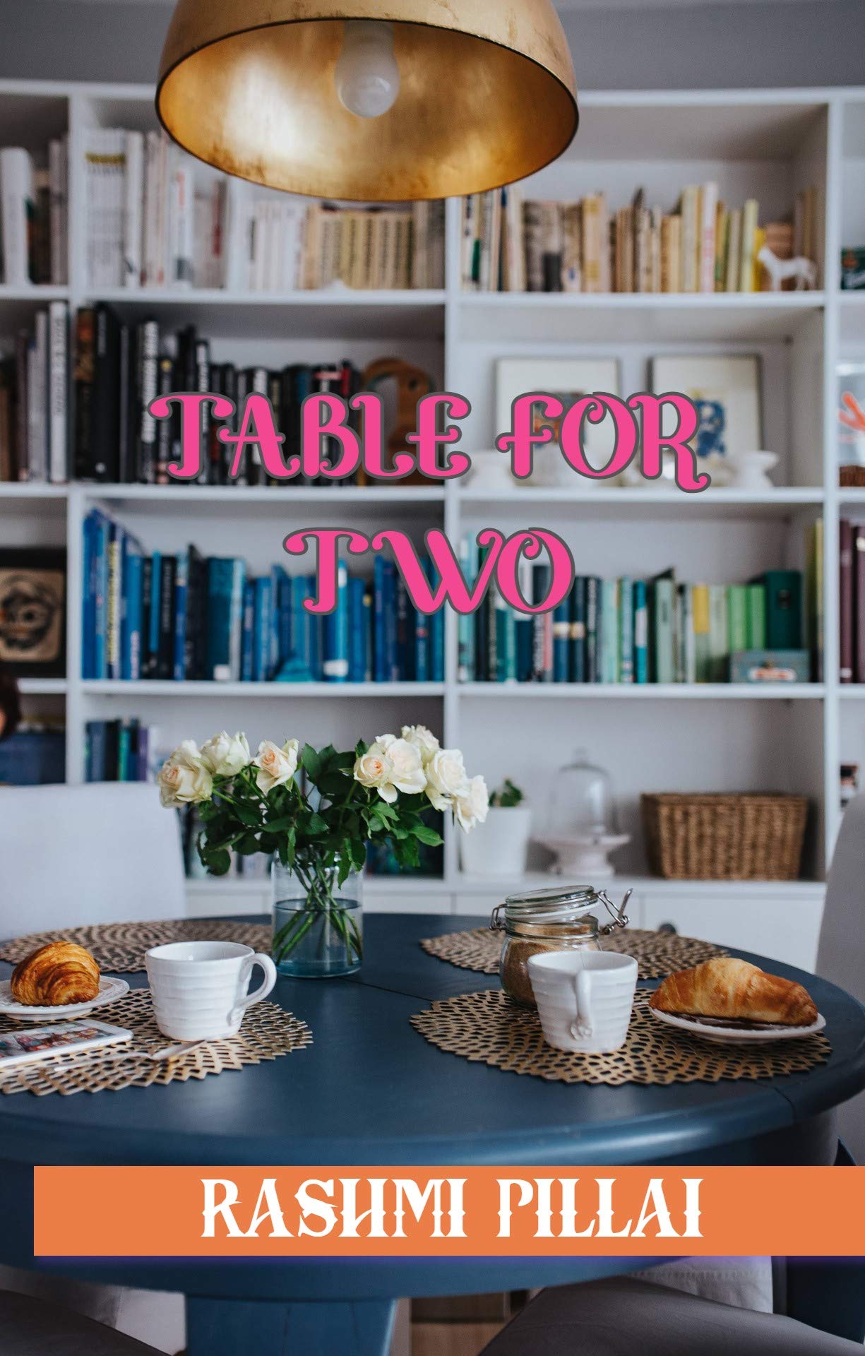 Table For Two by Rashmi Pillai | Goodreads