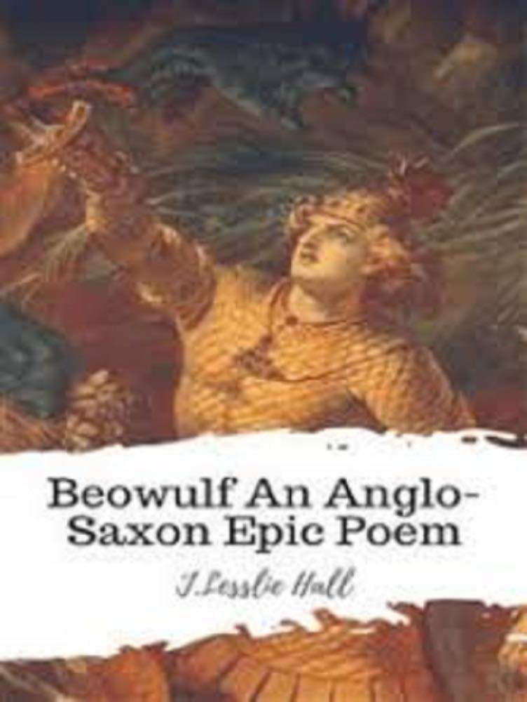 Beowulf: an Anglo-Saxon Epic Poem by JNO: Lesslie Hall, PH. D. by John ...