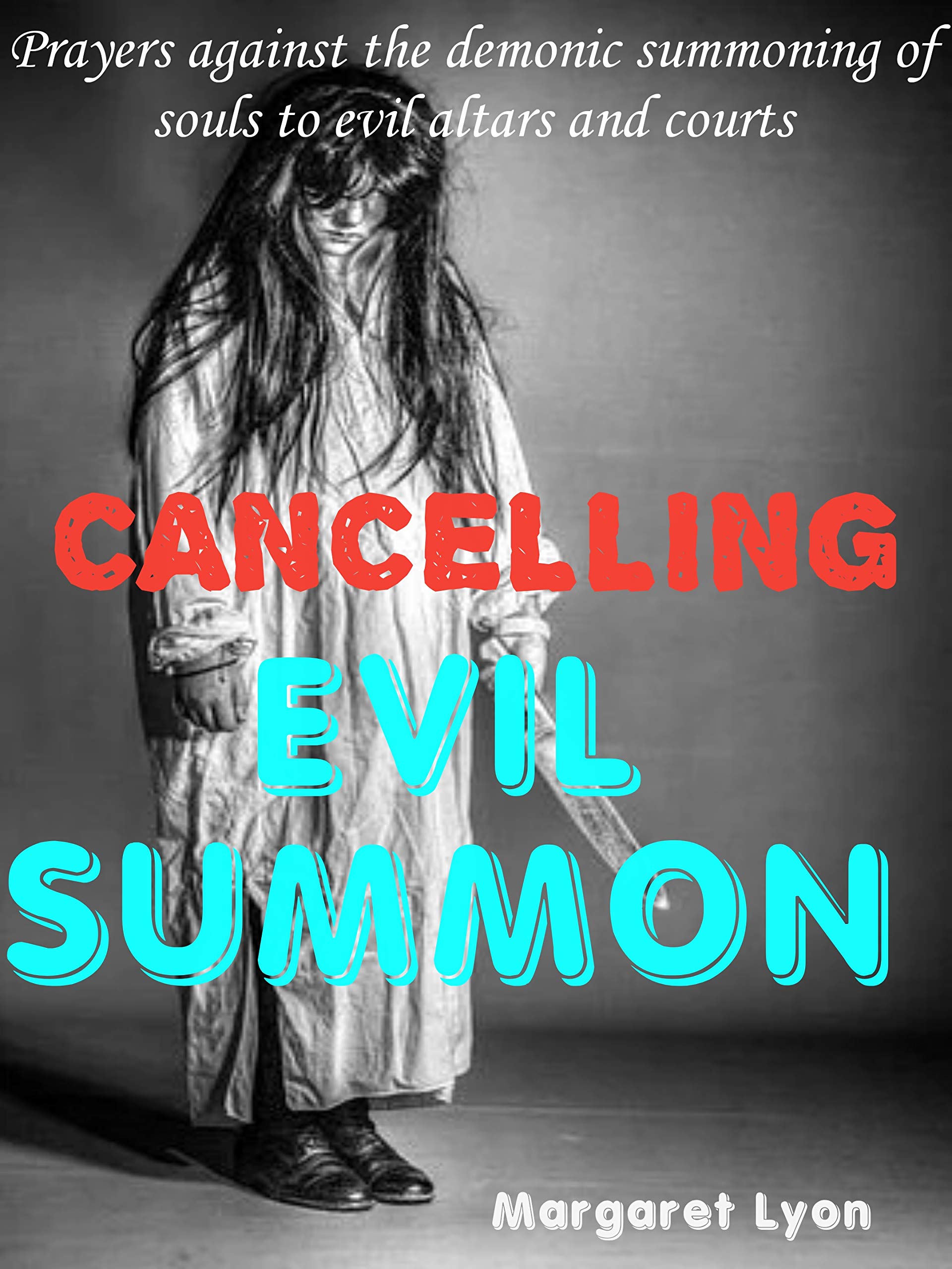 Midnight Prayers Against Evil Summon: Hot prayers and declarations against the demonic summoning ...