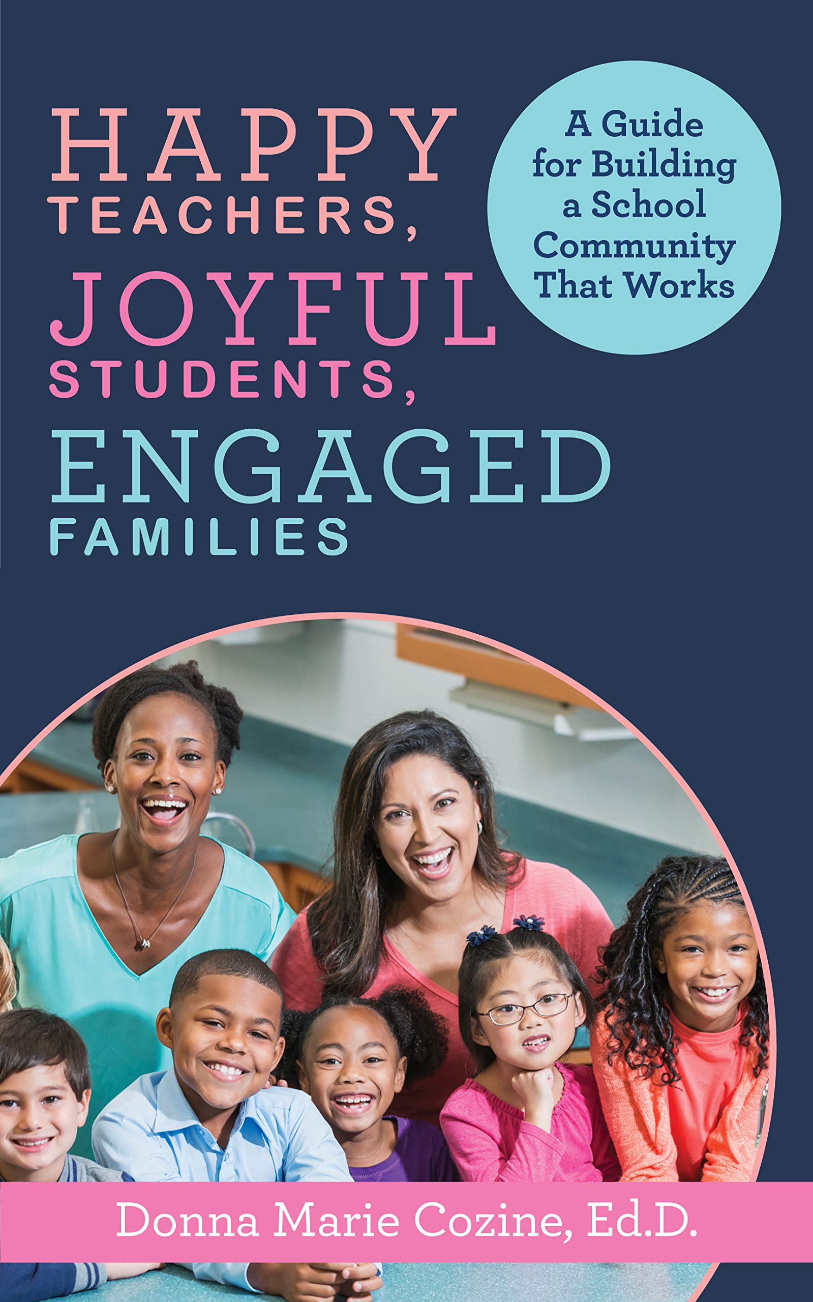 Happy Teachers Joyful Students Engaged Families A Guide For Building