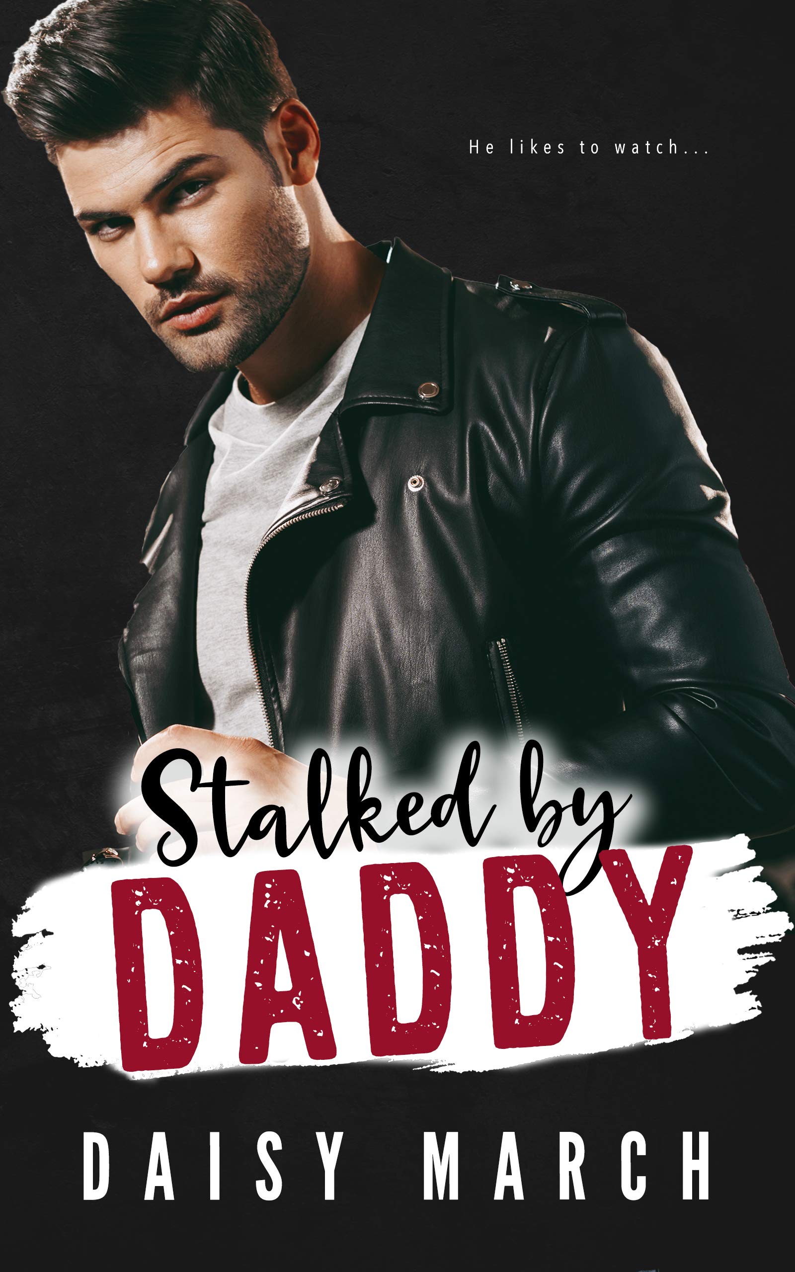 Stalked by Daddy by Daisy March | Goodreads