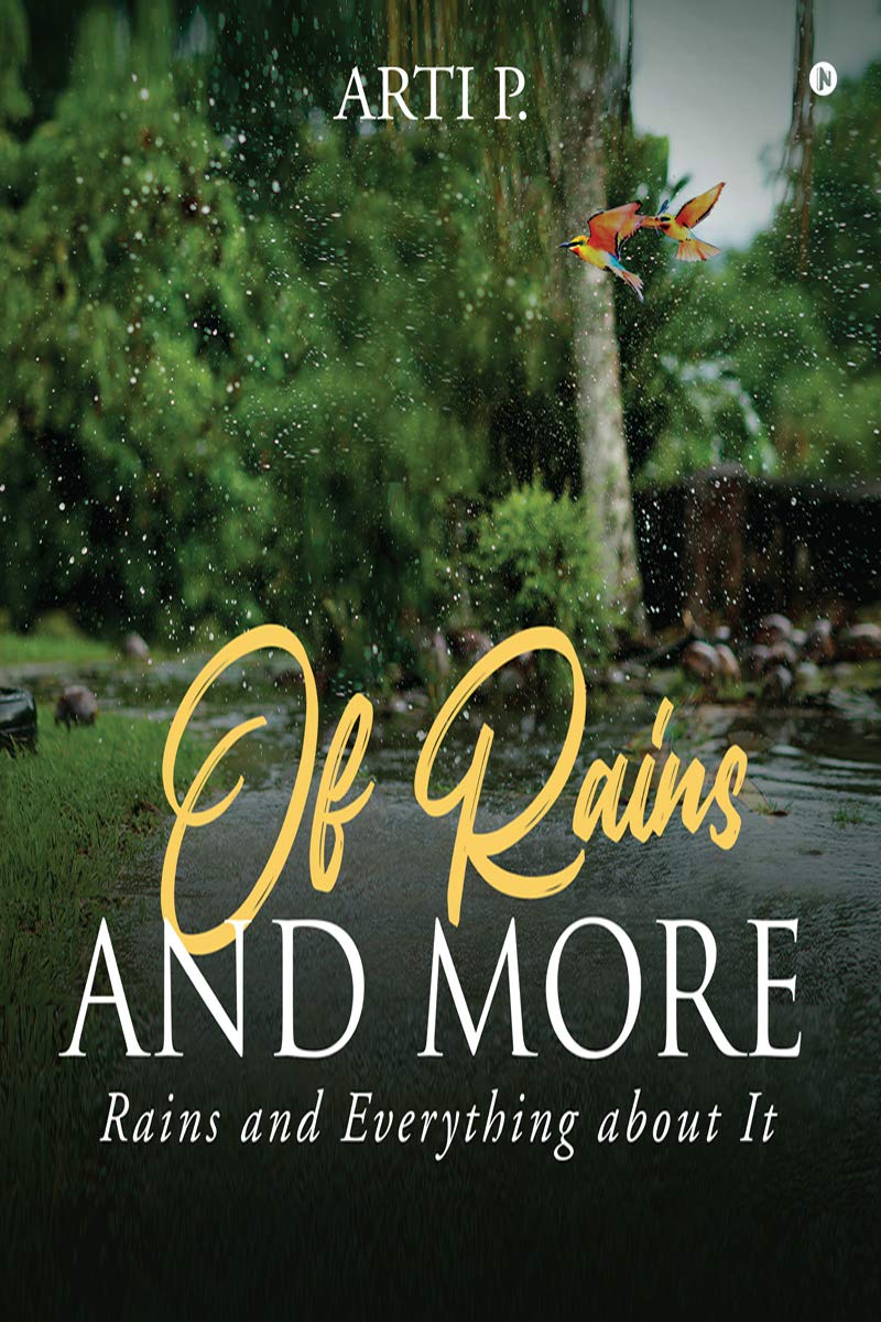 Of Rains and More : Rains and Everything about It by Arti P. | Goodreads