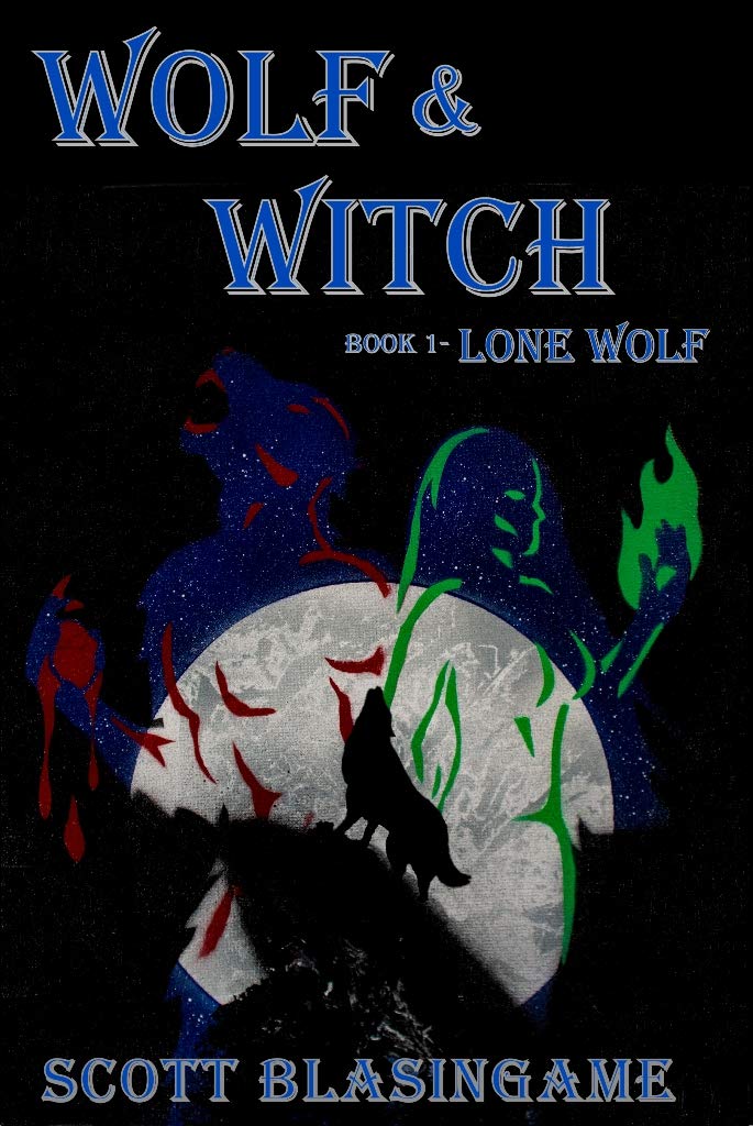 Wolf & Witch: Book 1: Lone Wolf by Scott Blasingame | Goodreads