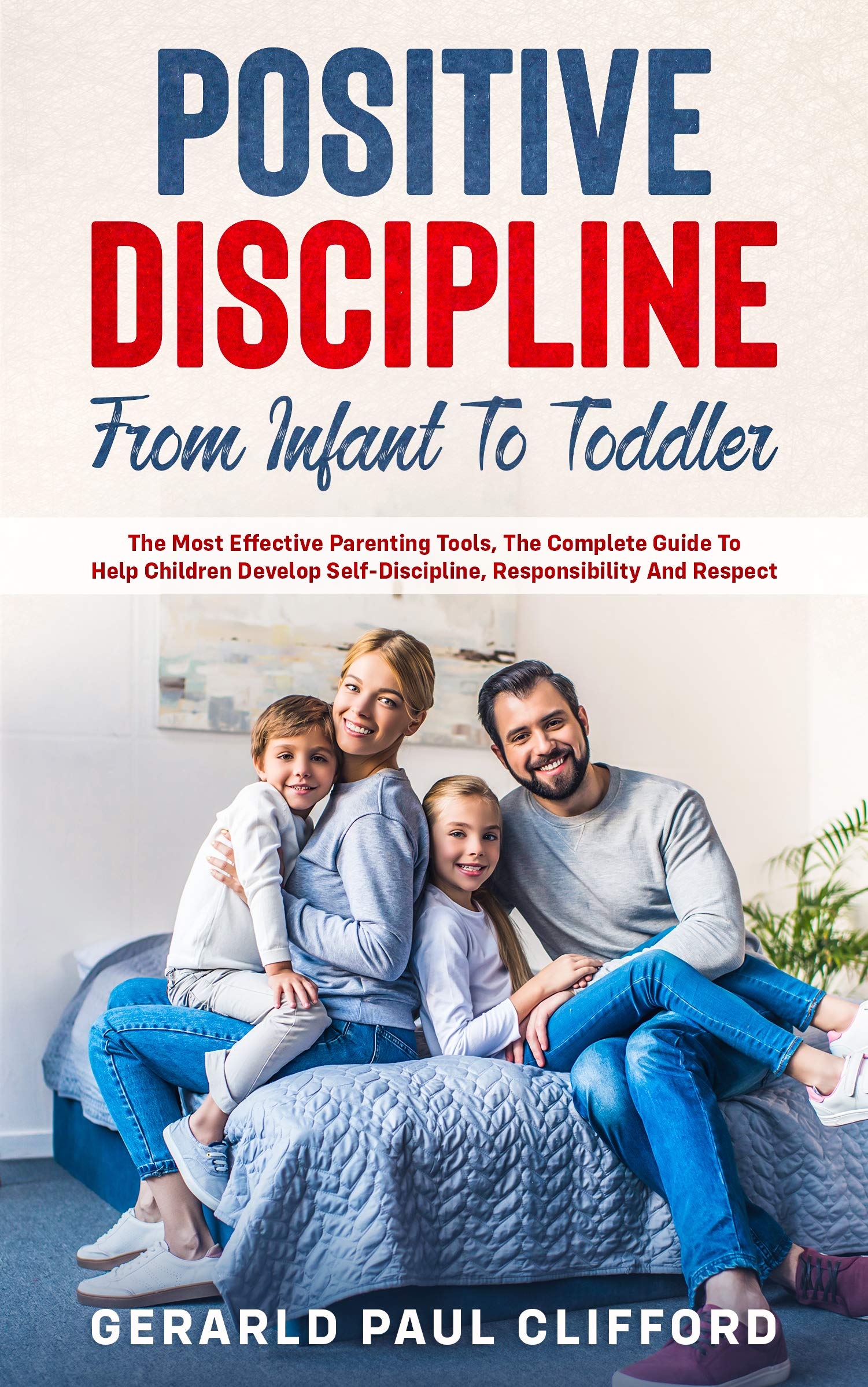 Positive Discipline: From Infant To Toddler: The Most Effective ...