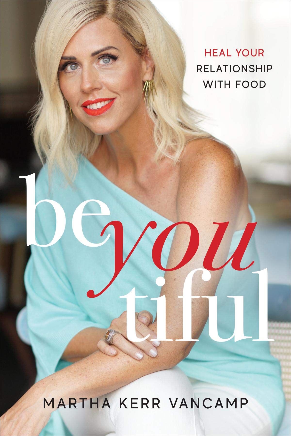 Beyoutiful: Heal Your Relationship With Food by Martha Vancamp | Goodreads