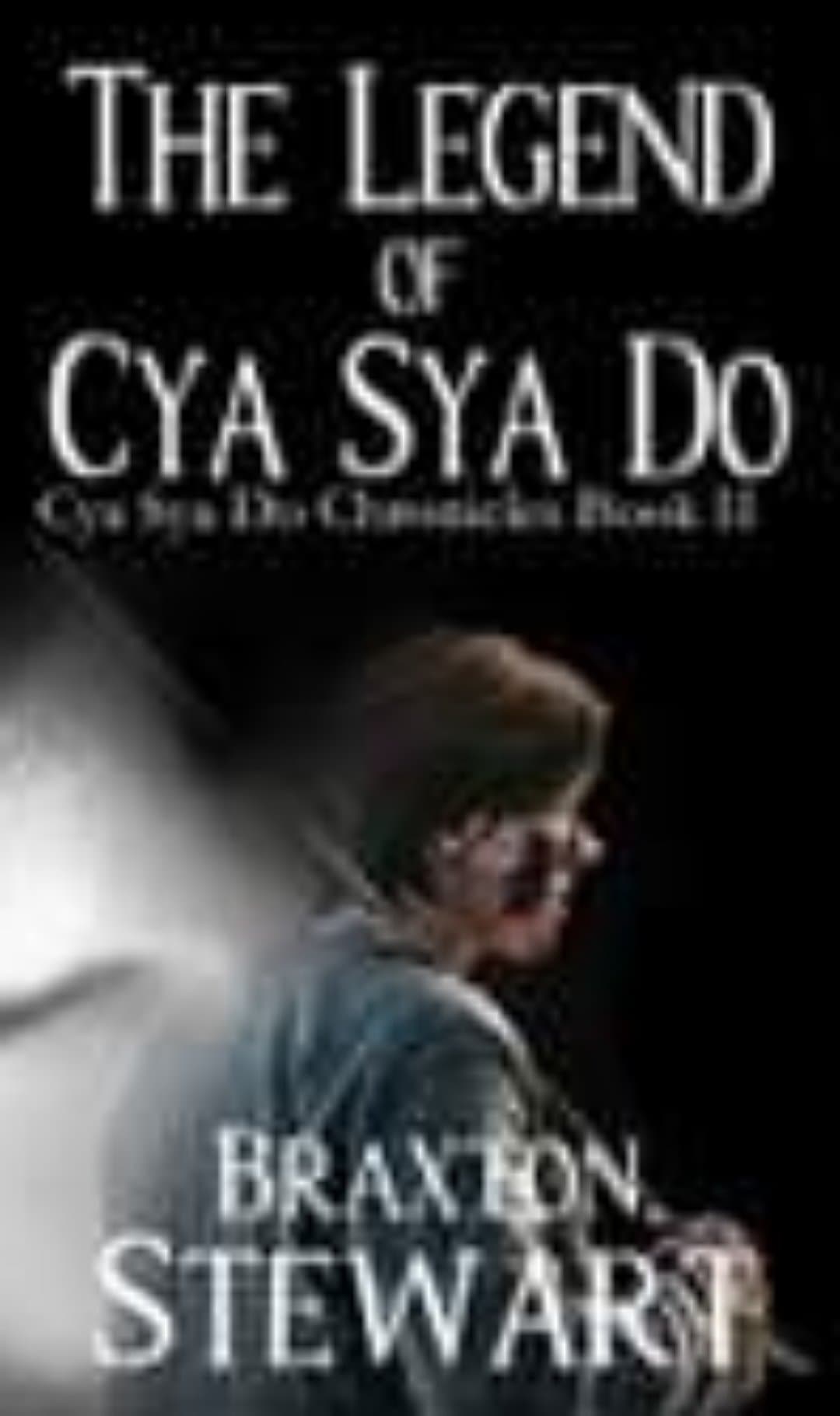 Legend of Cya Sya Do (Cya Sya Do chronicles #2) by Braxton Stewart ...