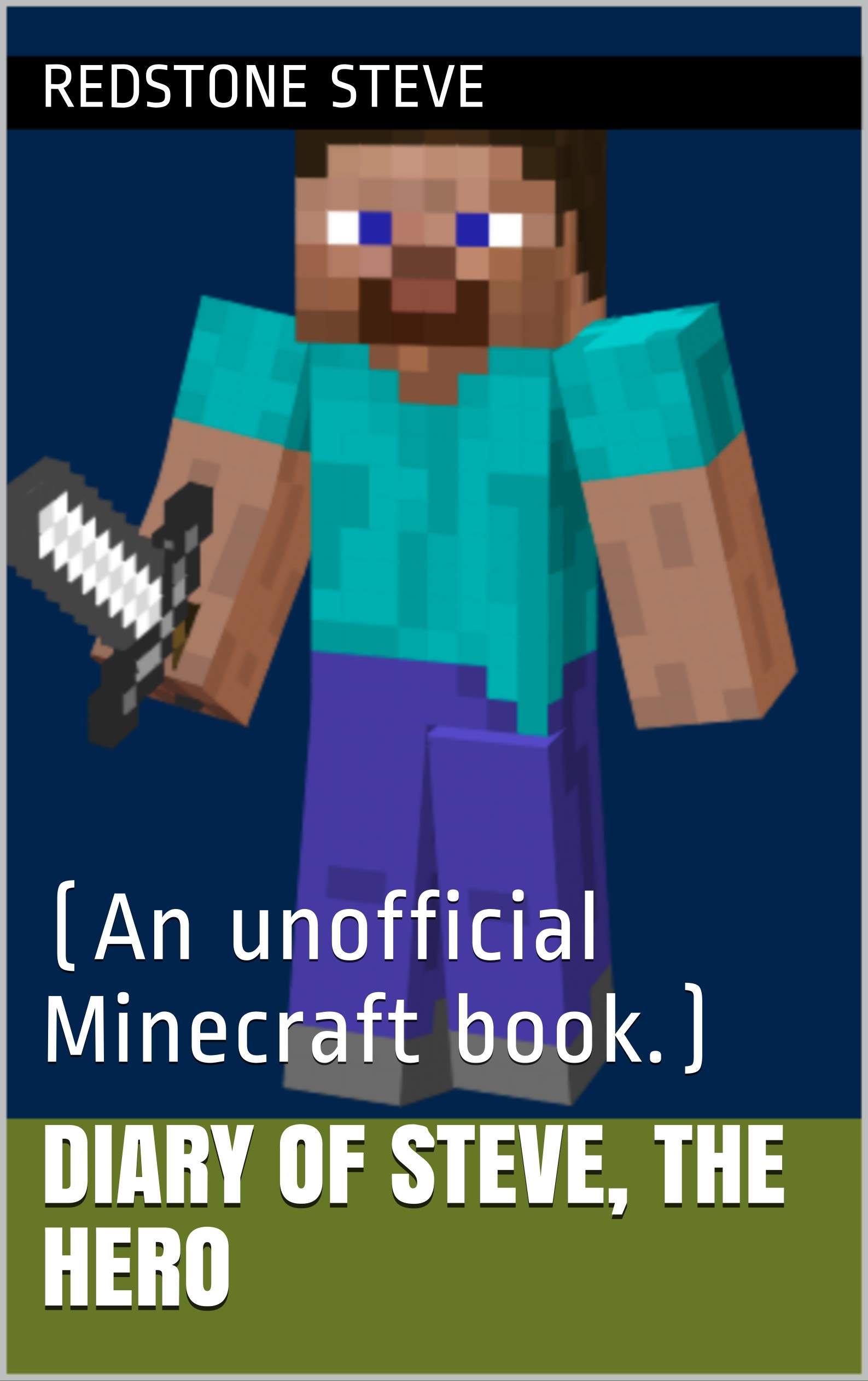 Steve the Hero!: (An unofficial Minecraft book.) by Redstone Steve ...