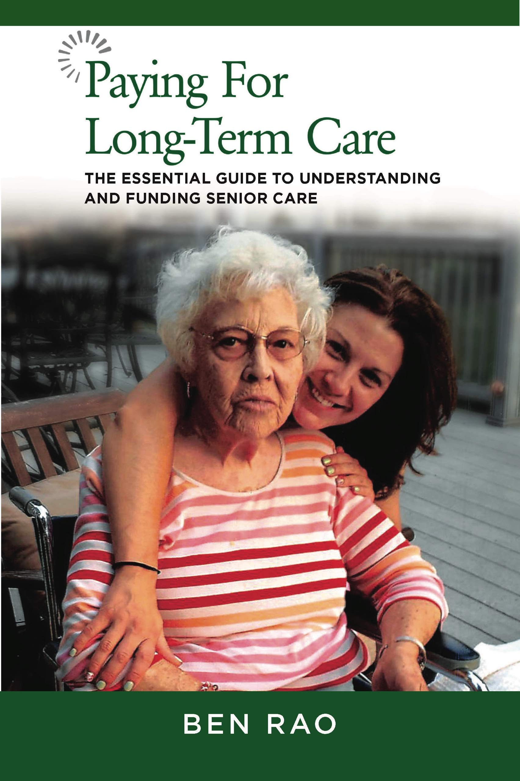Paying for Long-Term Care: The Essential Guide to Understanding and Funding Senior Care by Ben ...