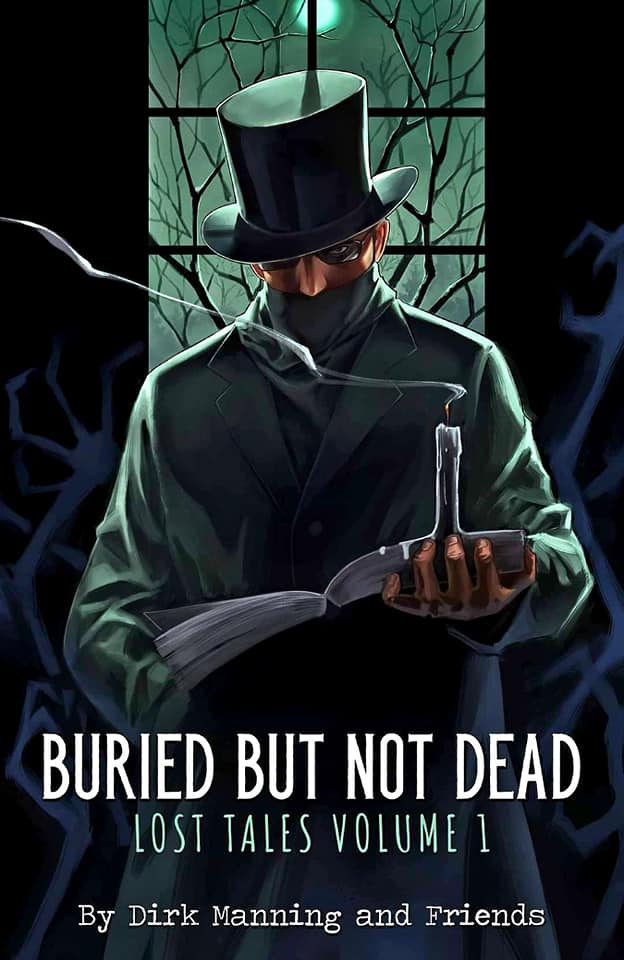 Buried But Not Dead: Lost Tales Volume 1 by Dirk Manning | Goodreads