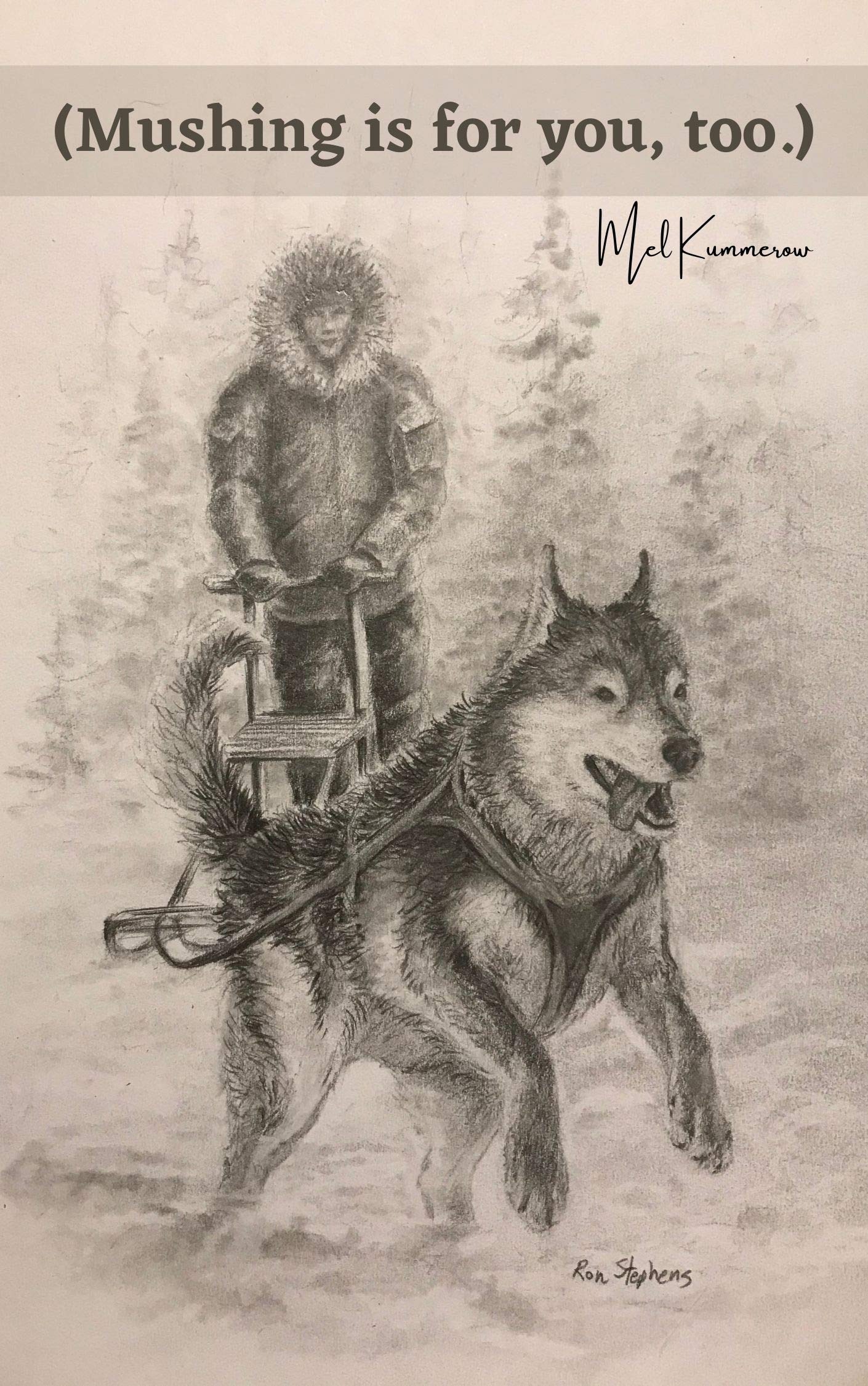 Mushing is for you, too. by Melissa Kummerow | Goodreads