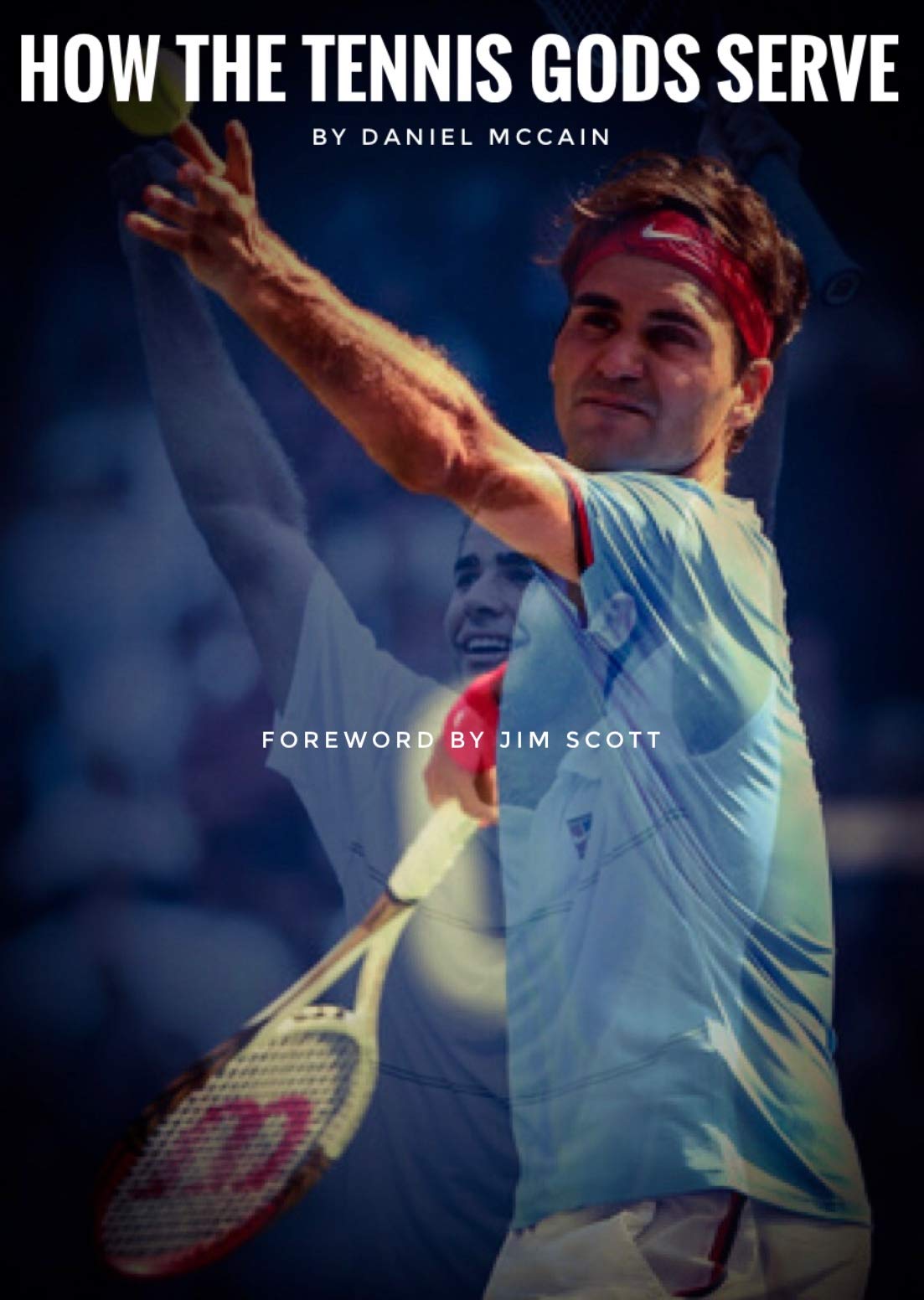 How the Tennis Gods Serve by Daniel McCain | Goodreads