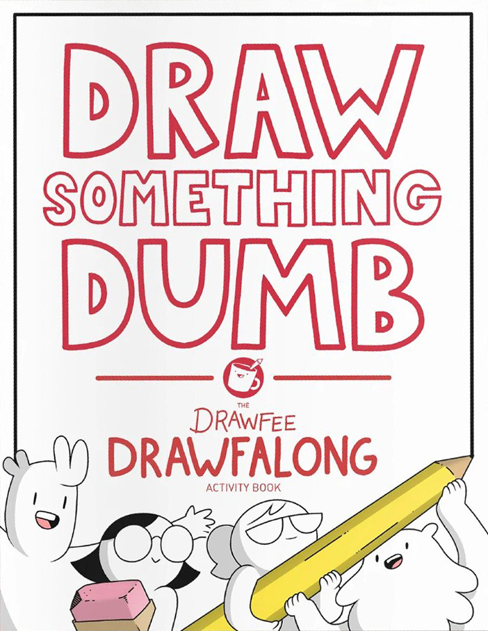 Draw Something Dumb: The Drawfee Drawfalong Activity Book by Drawfee ...