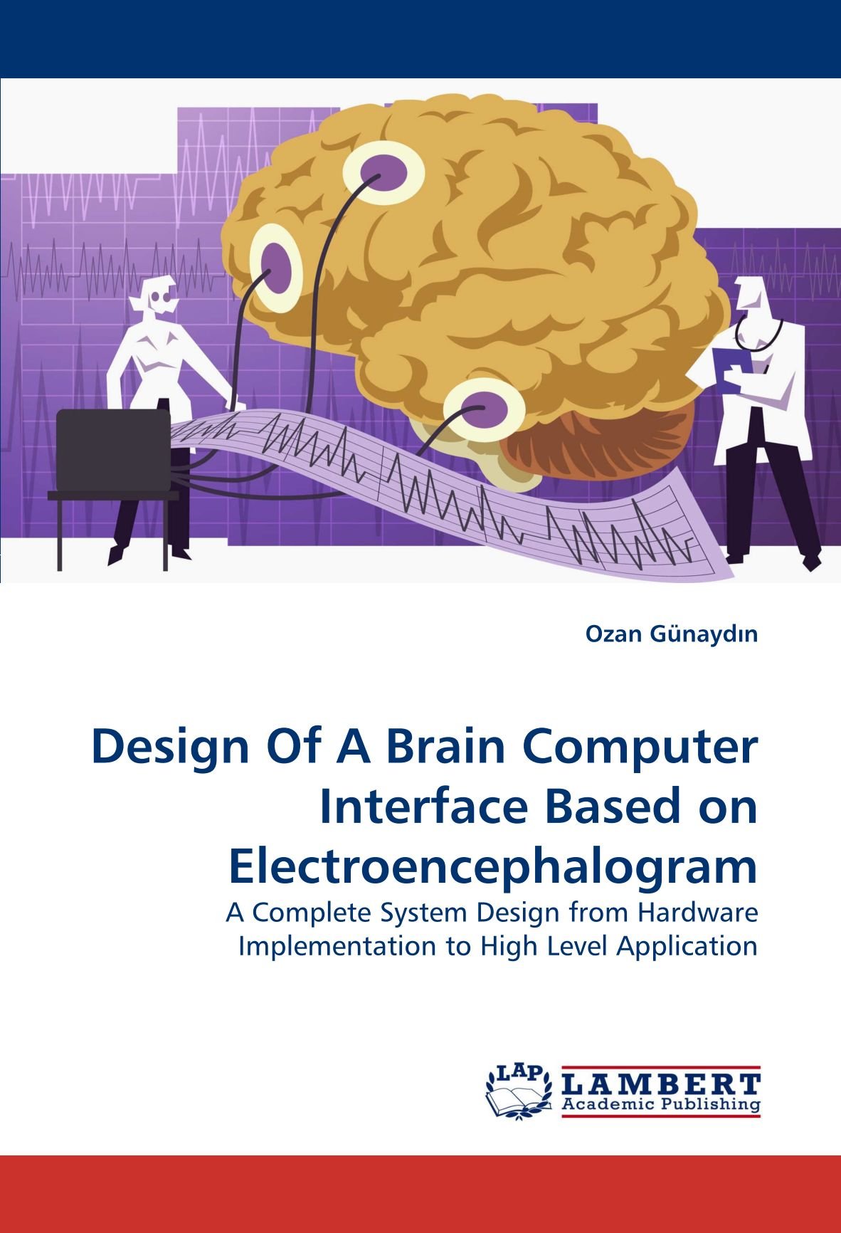 Design Of A Brain Computer Interface Based On Electroencephalogram A Complete System Design