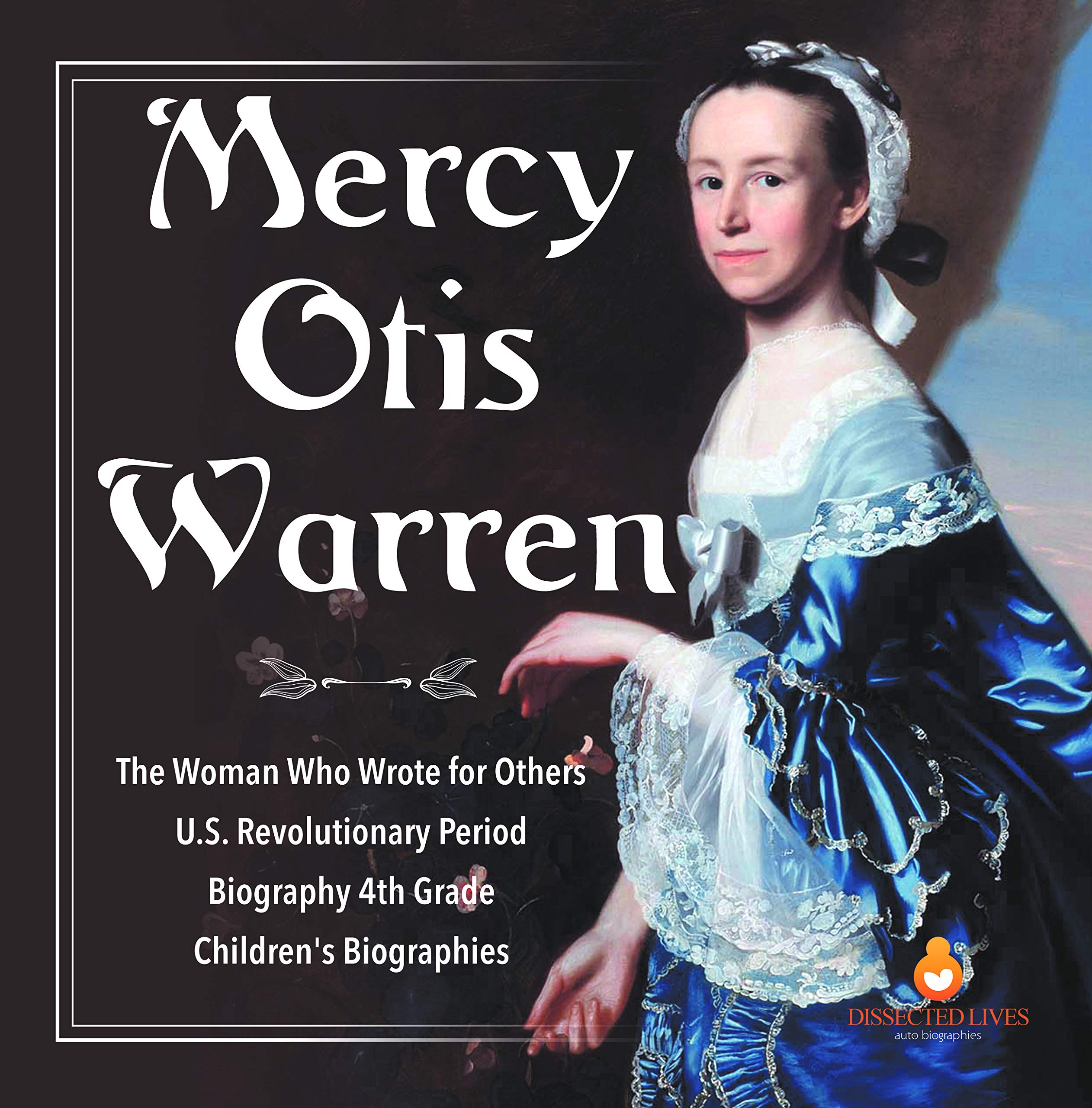 Mercy Otis Warren | The Woman Who Wrote for Others | U.S. Revolutionary ...