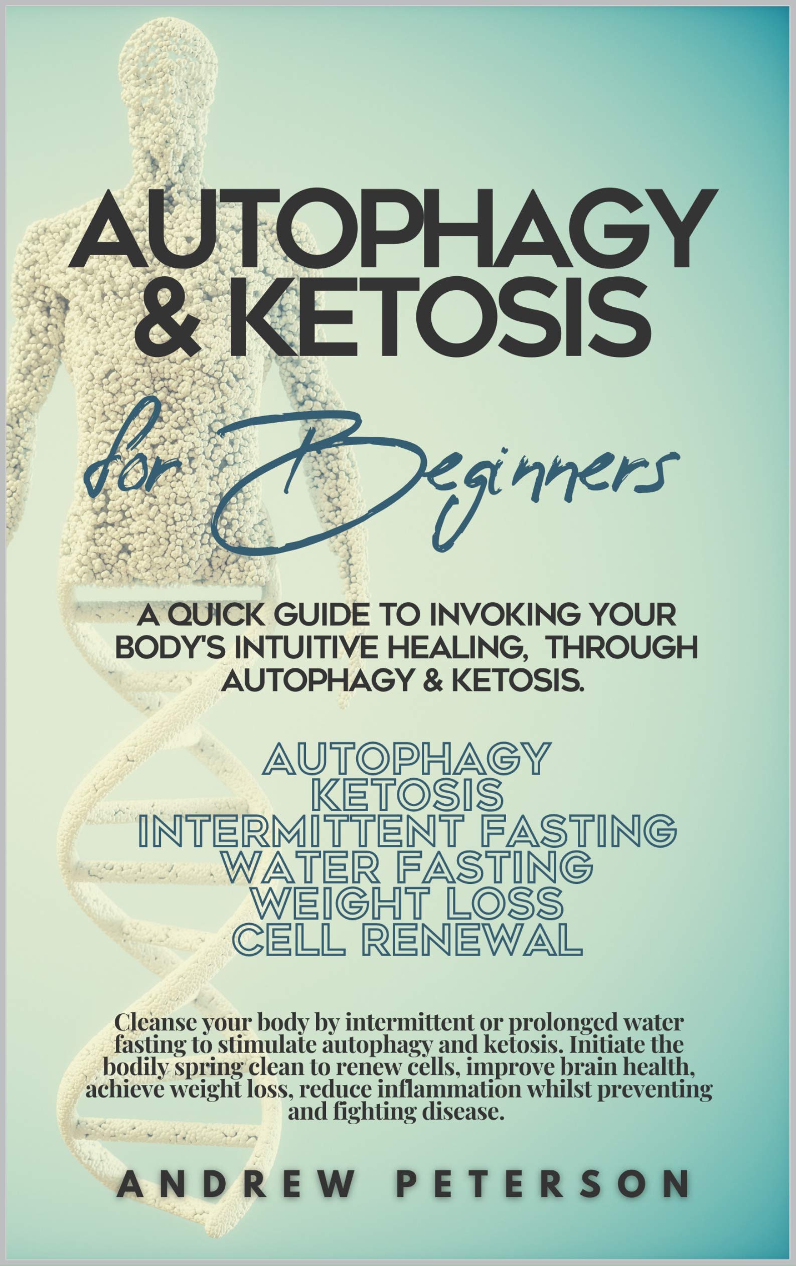 Autophagy & Ketosis for Beginners: A quick guide to invoking your body ...