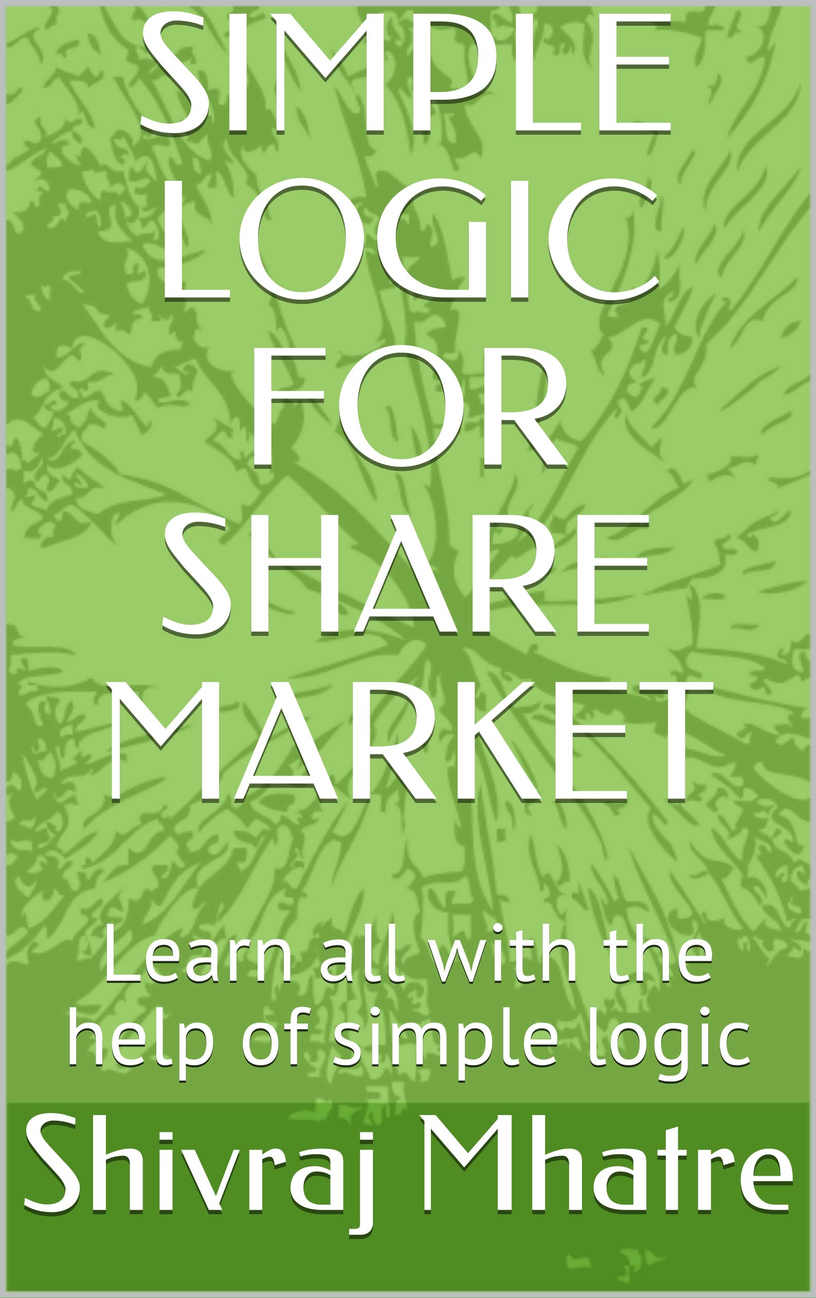 SIMPLE LOGIC FOR SHARE MARKET (ENGLISH): learn all with the help of ...