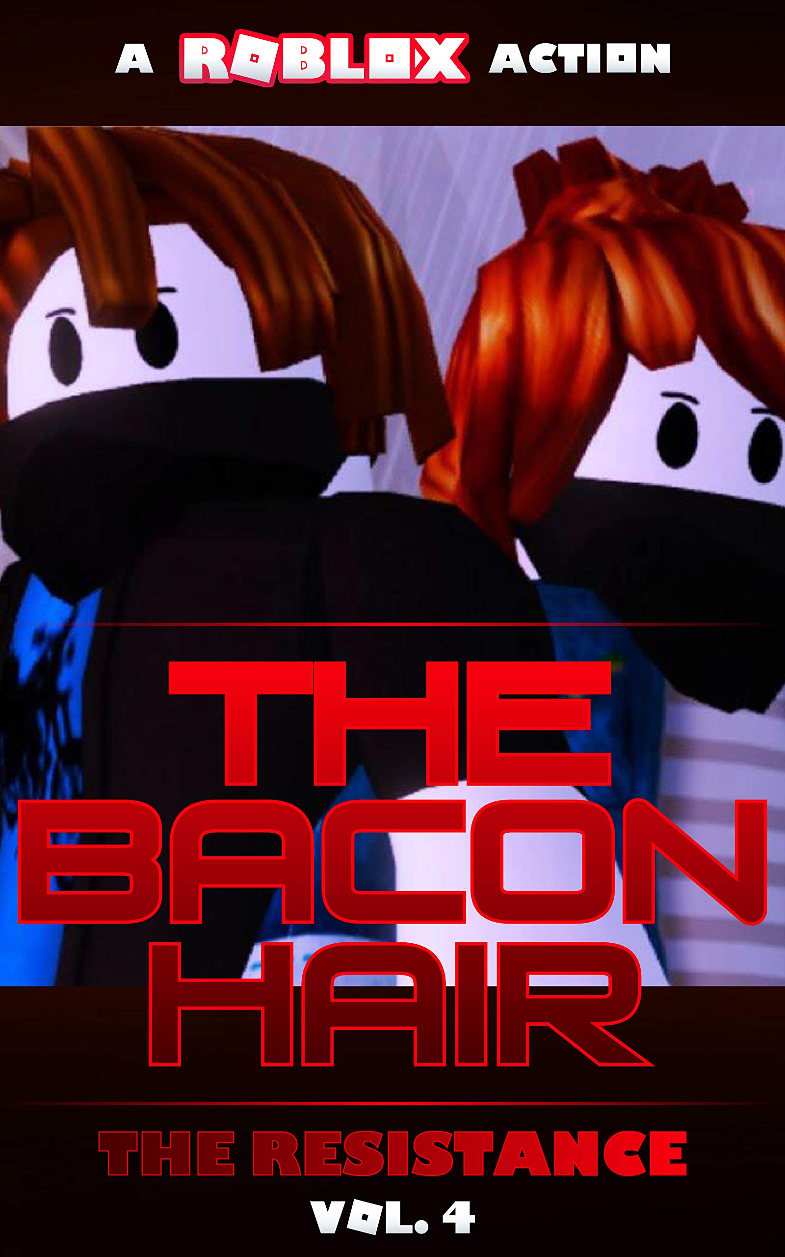 The Bacon Hair Vol. 4: (The Resistance) A Roblox Action Comic by Mary ...