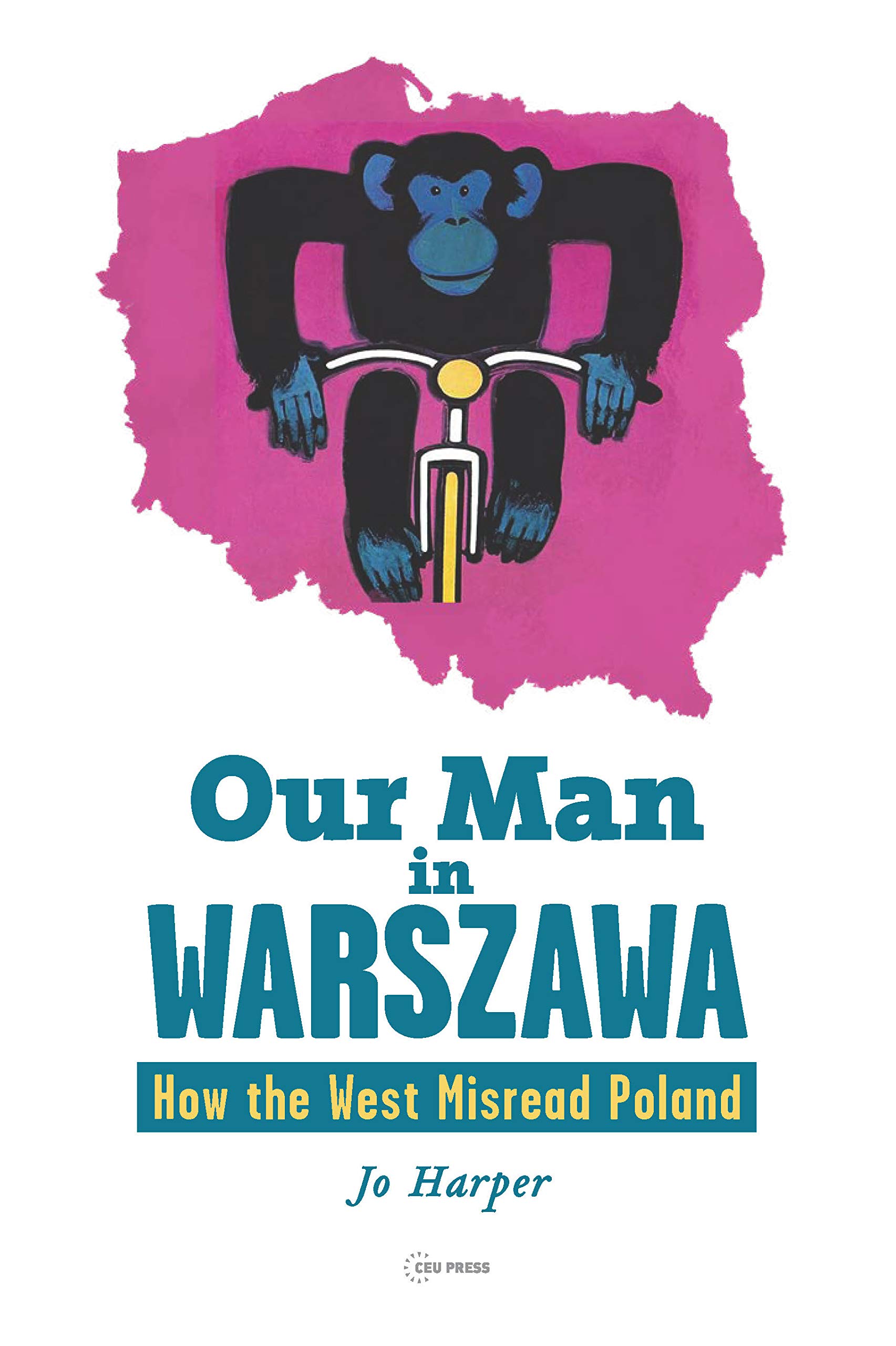 Our Man in Warszawa: How the West Misread Poland by Jo Harper | Goodreads