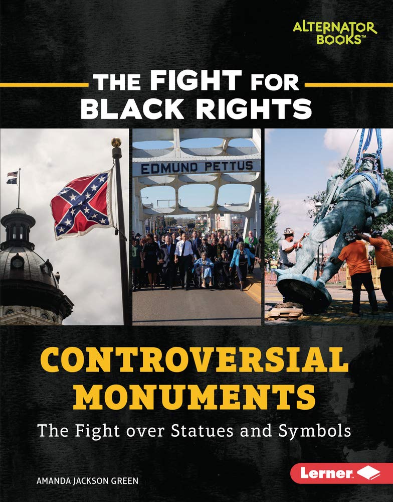 Controversial Monuments: The Fight over Statues and Symbols (The Fight ...