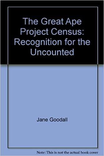 The Great Ape Project Census: Recognition for the Uncounted by Jane ...