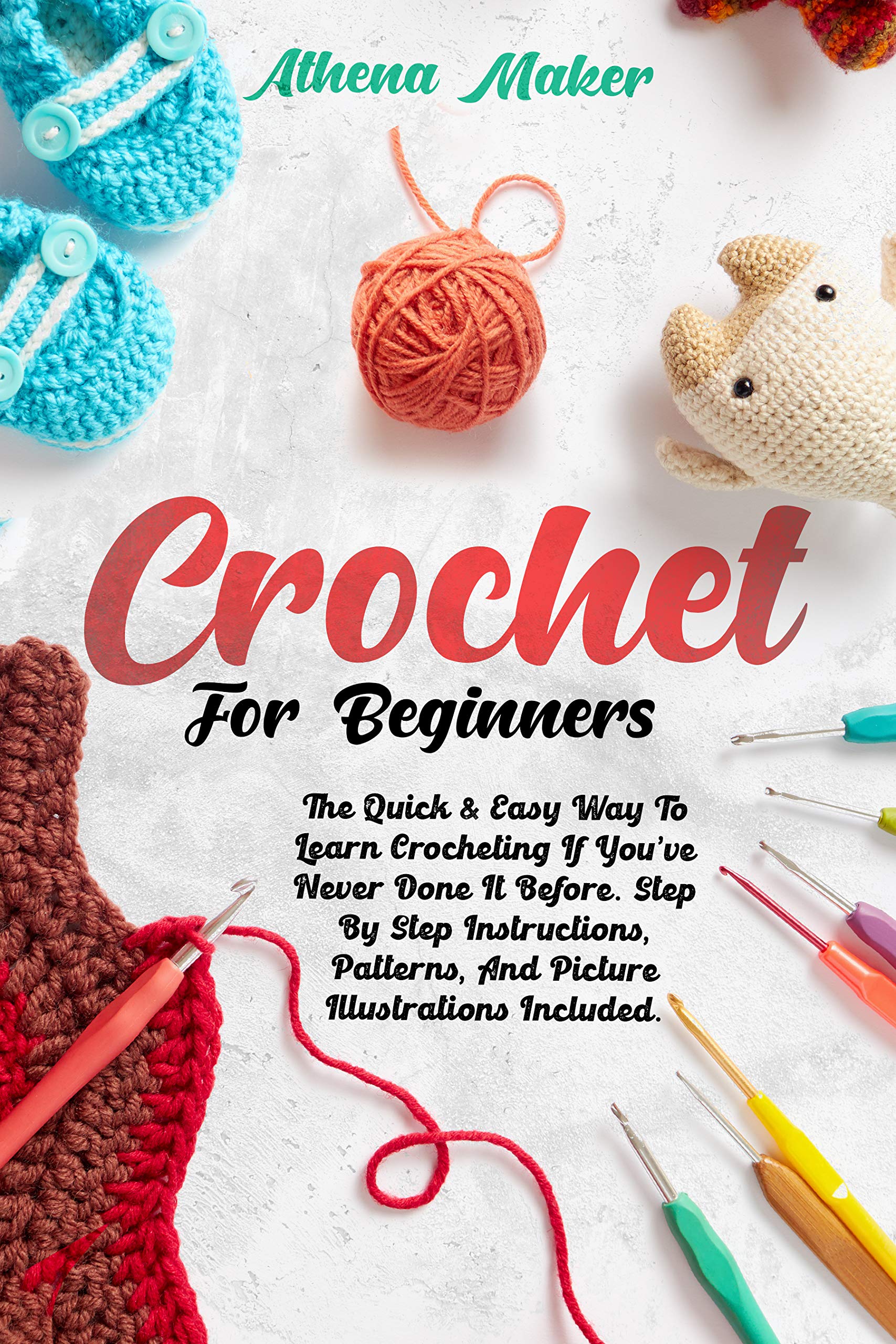 Crochet for Beginners: The Quick & Easy Way To Learn Crocheting If You ...