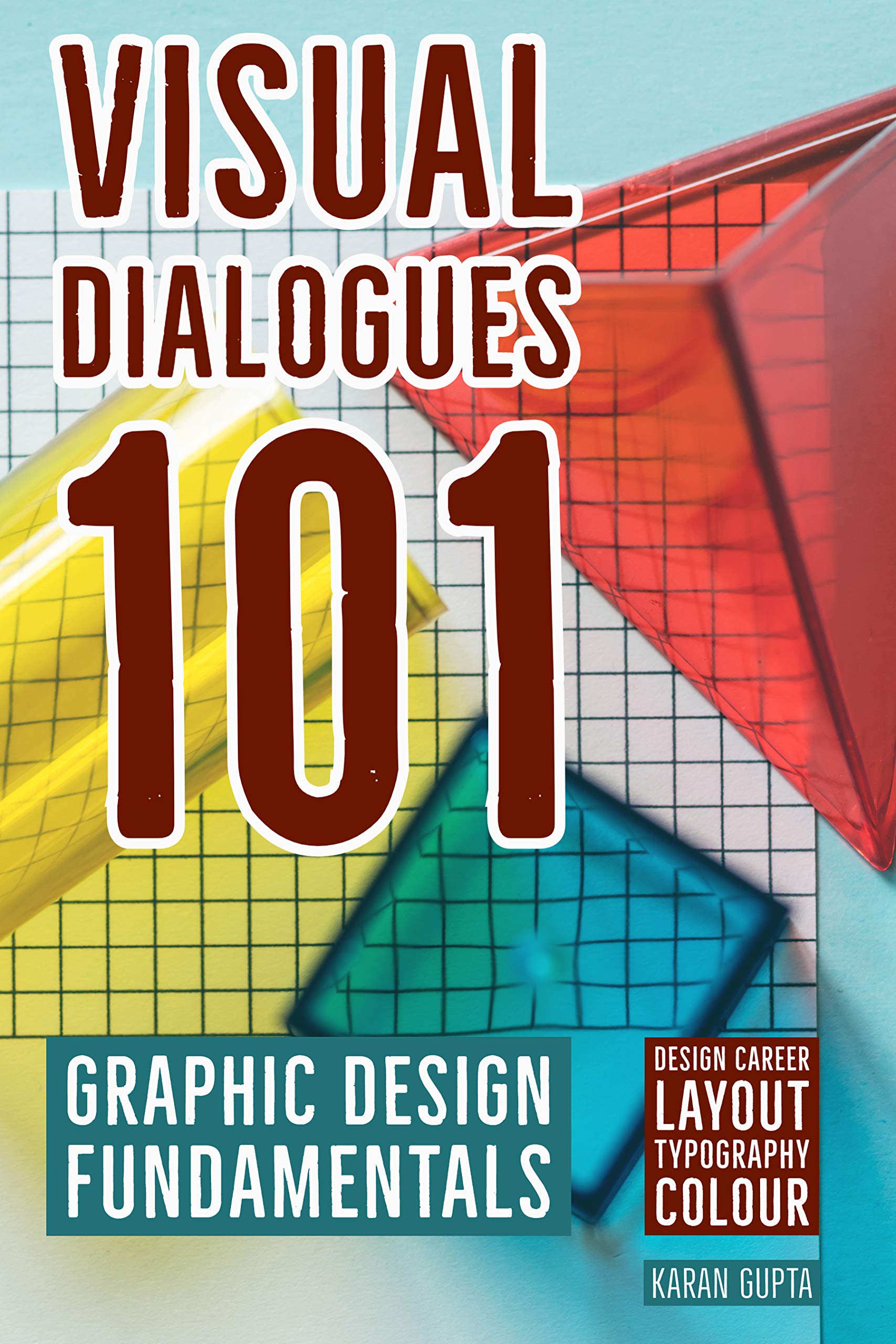 Visual Dialogues 101 Graphic Design Fundamentals: Design Career, Layout ...