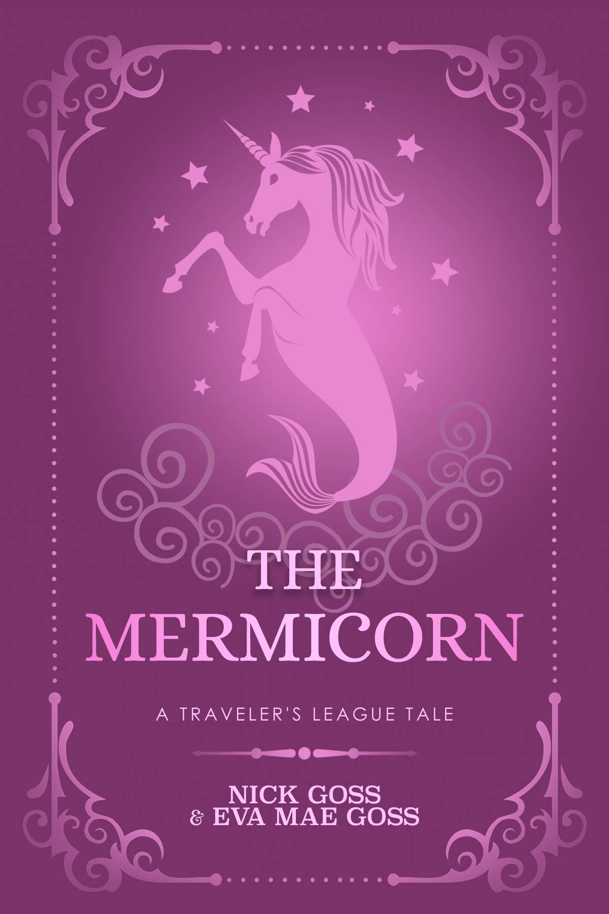The Mermicorn: A Traveler's League Tale by Nick Goss | Goodreads