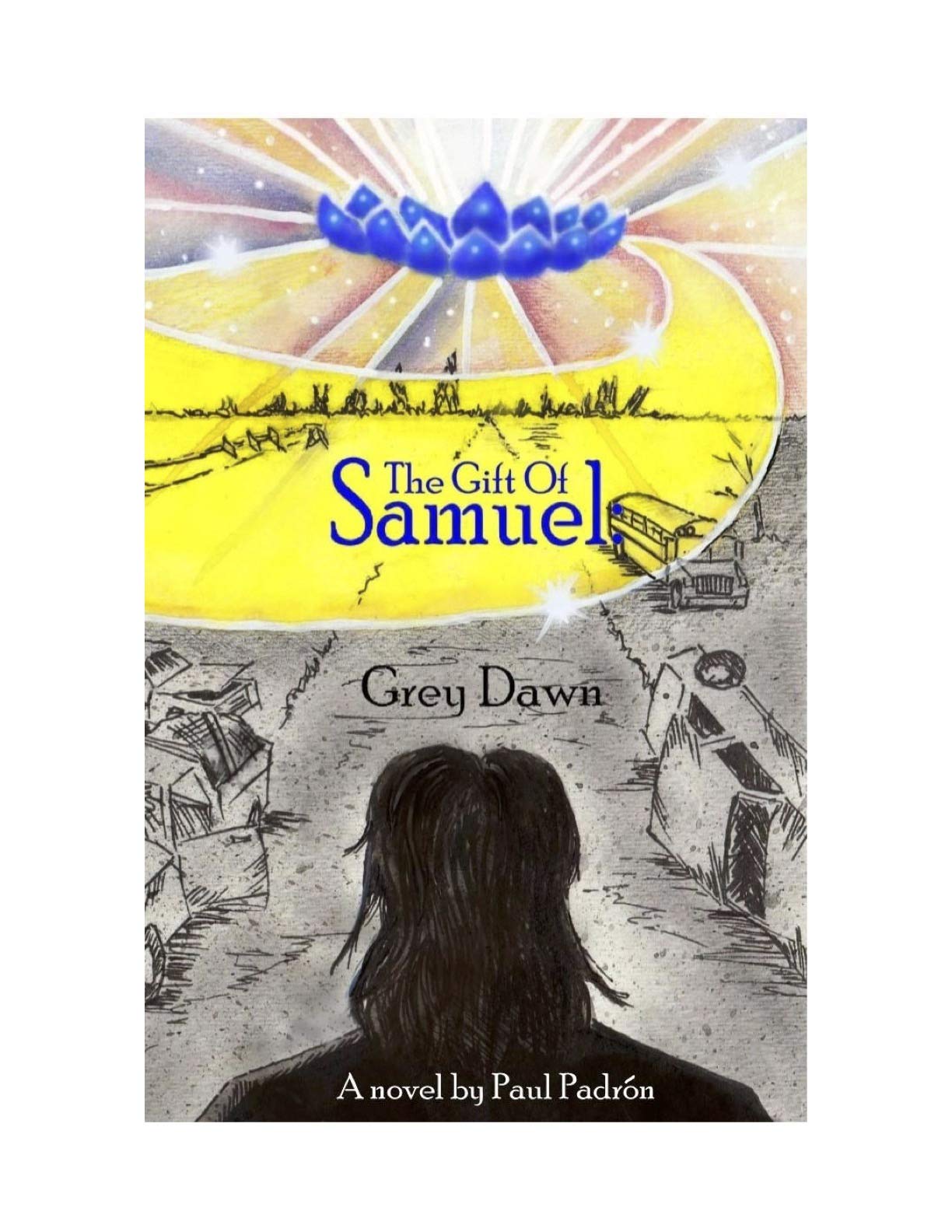 The Gift of Samuel: Grey Dawn by Paul Padrón | Goodreads