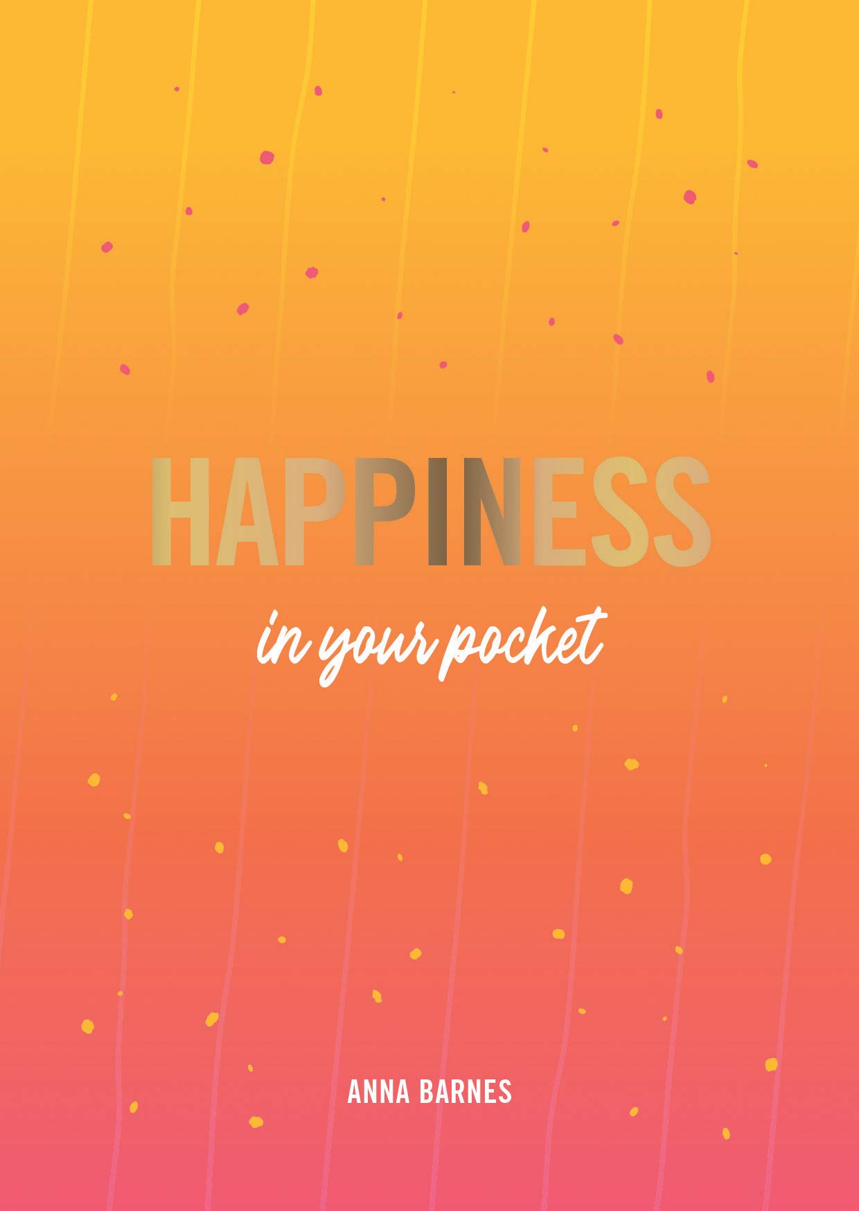 Happiness in Your Pocket: Tips and Advice for a Happier You by Anna ...