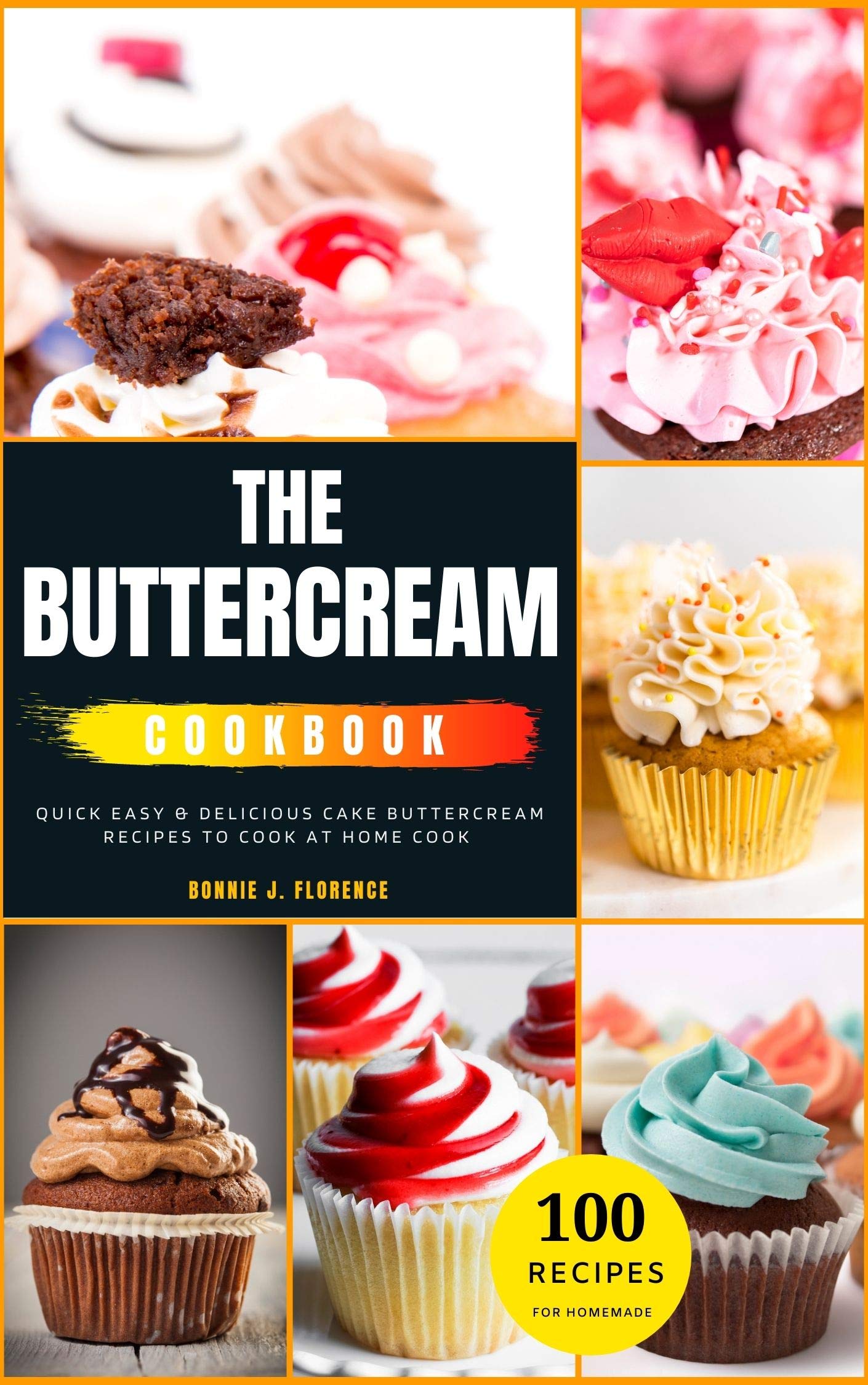The Buttercream Cookbook: 100 Quick Easy & Delicious Cake Buttercream ...
