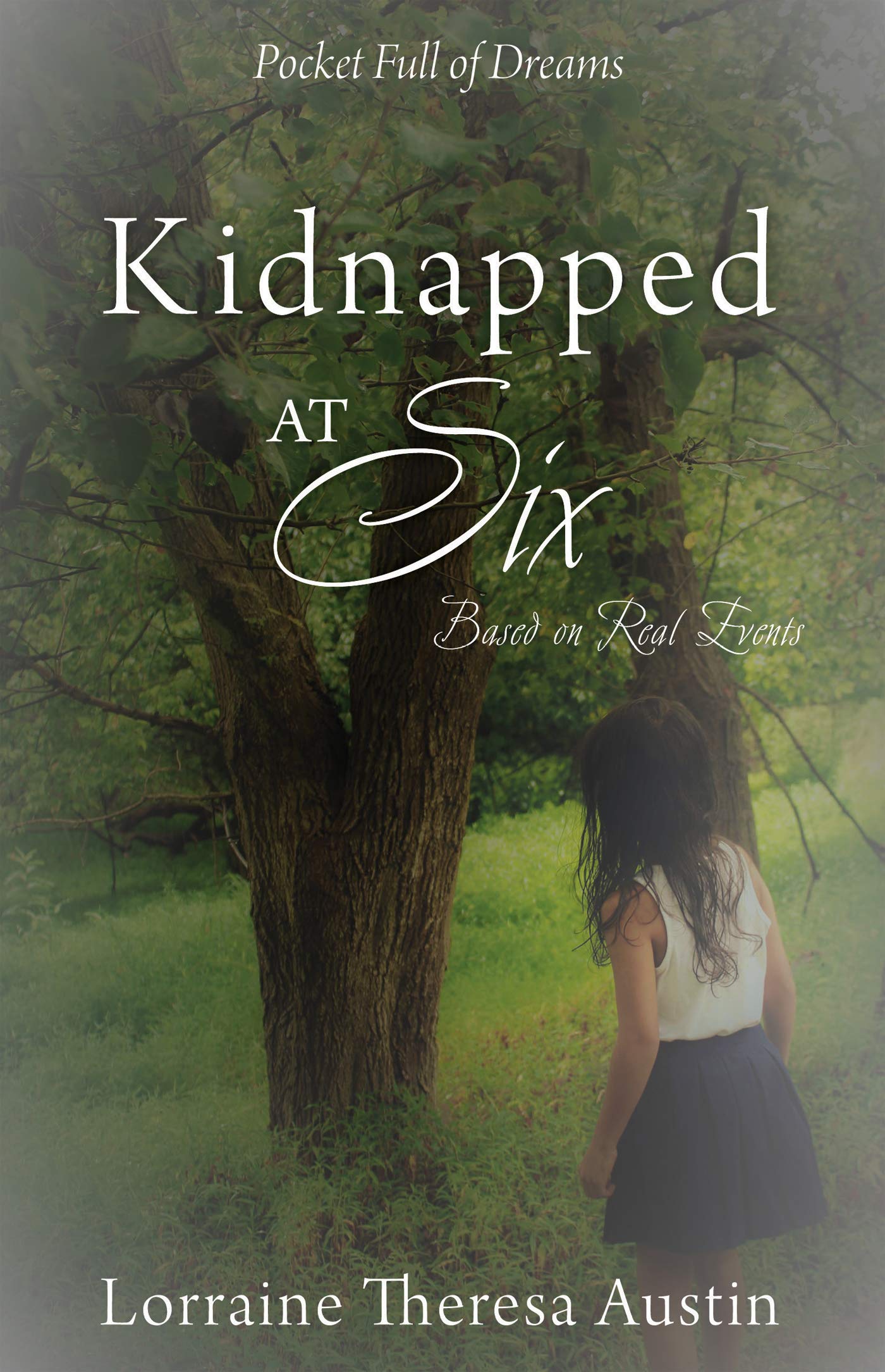 Kidnapped at Six: Based on Real Events by Lorraine Theresa Austin ...
