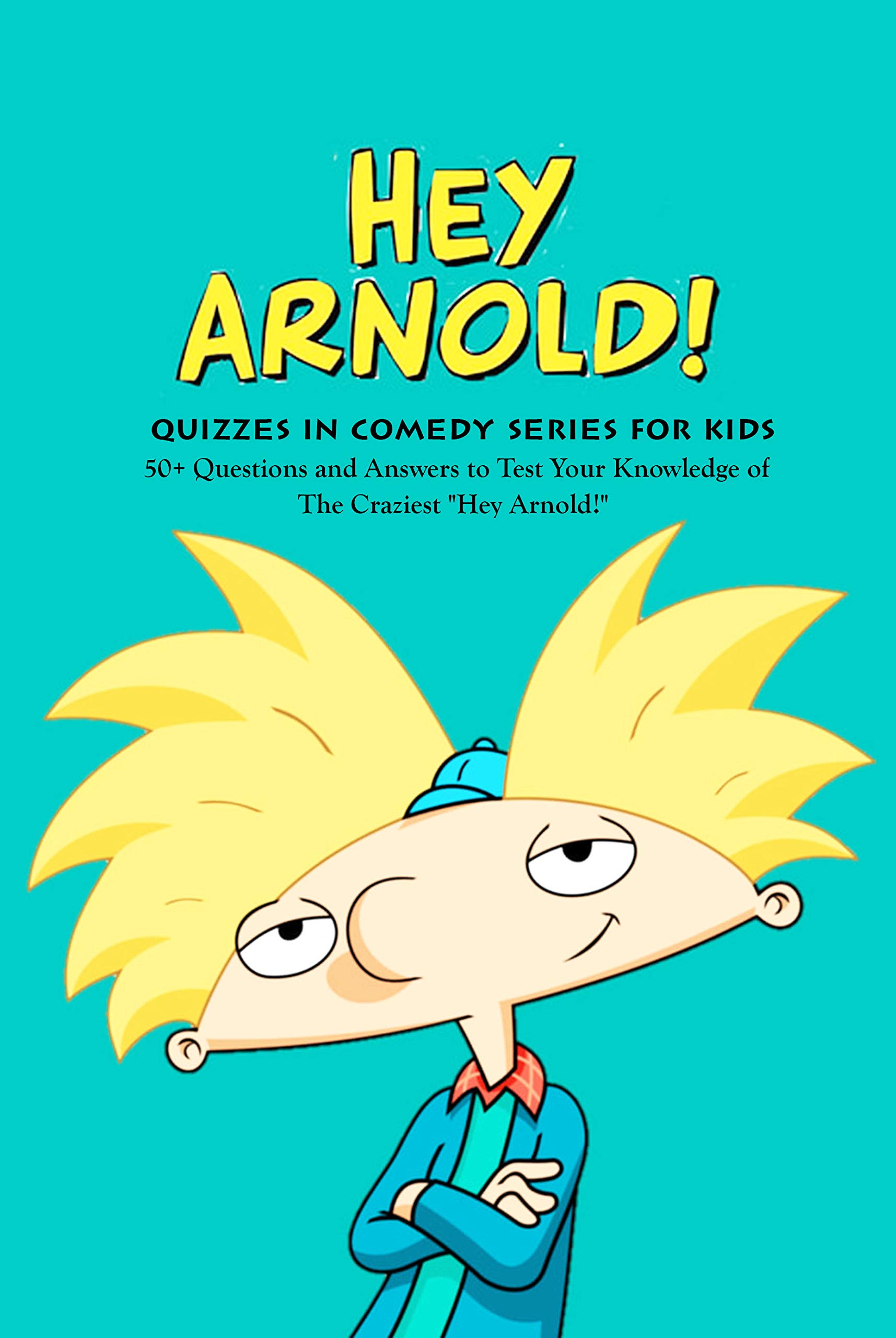 "Quizzes in Comedy Series 'Hey Arnold!' for Kids: 50+ Questions and ...