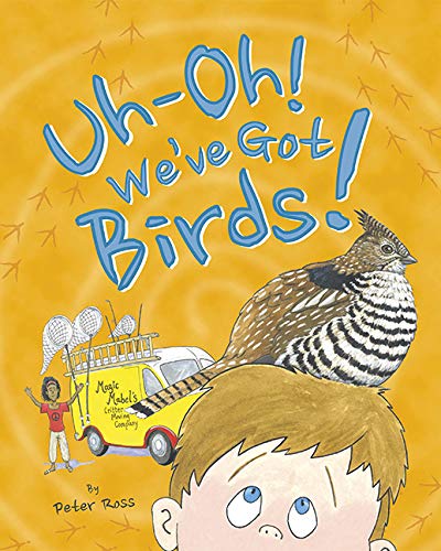 Uh-Oh! We've Got Birds! by Peter Ross | Goodreads