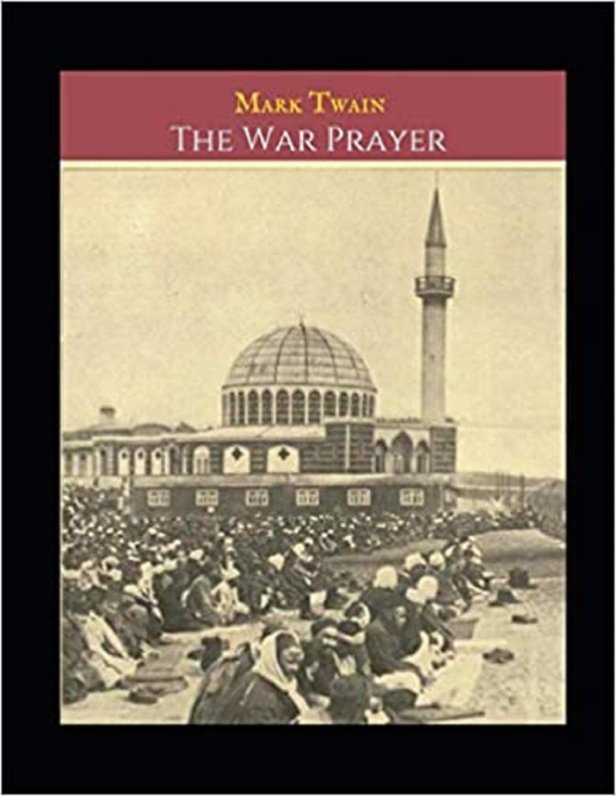 The War Prayer Annotated by Mark Twain | Goodreads
