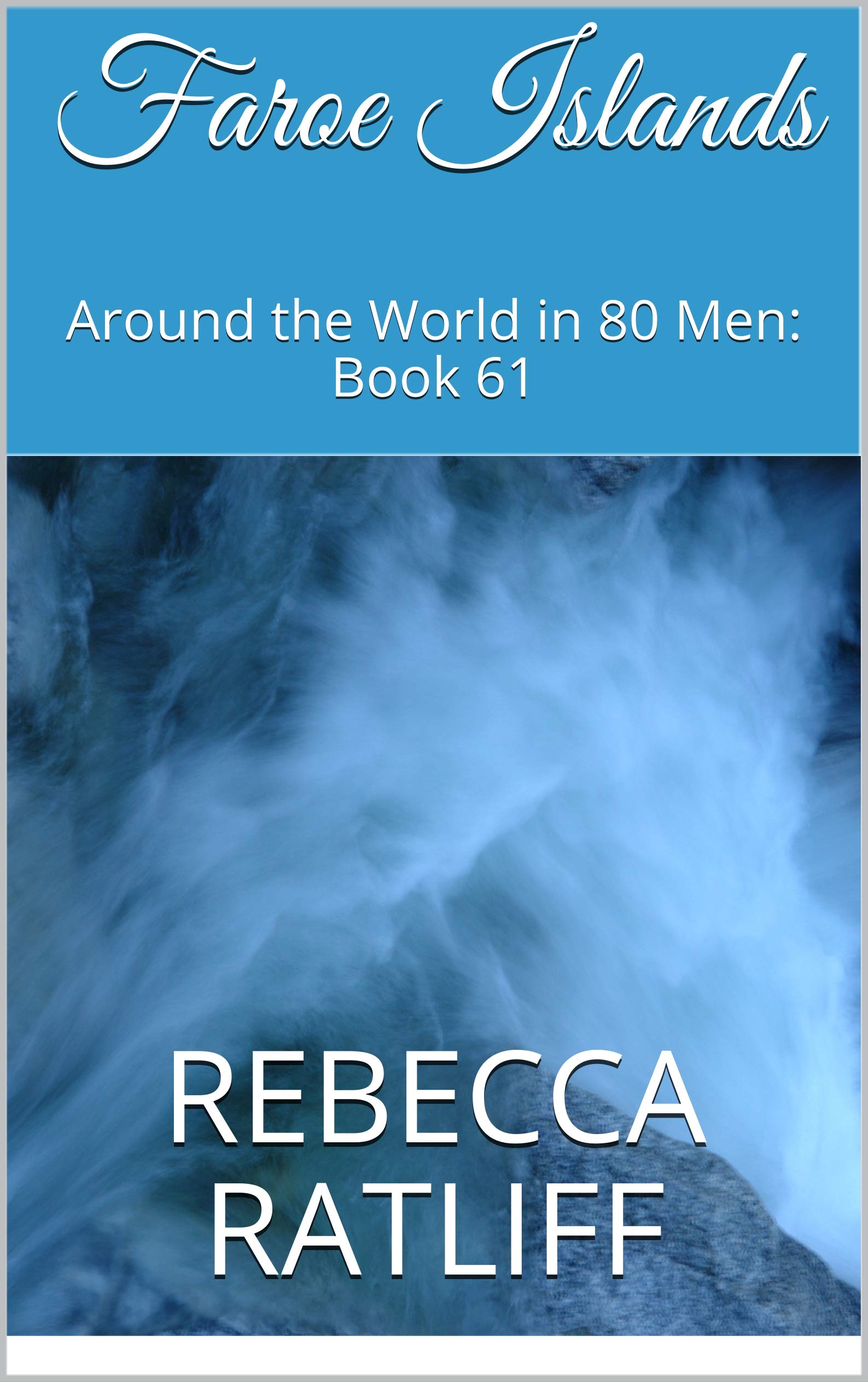 Faroe Islands: Around the World in 80 Men: Book 61 by Rebecca Ratliff ...