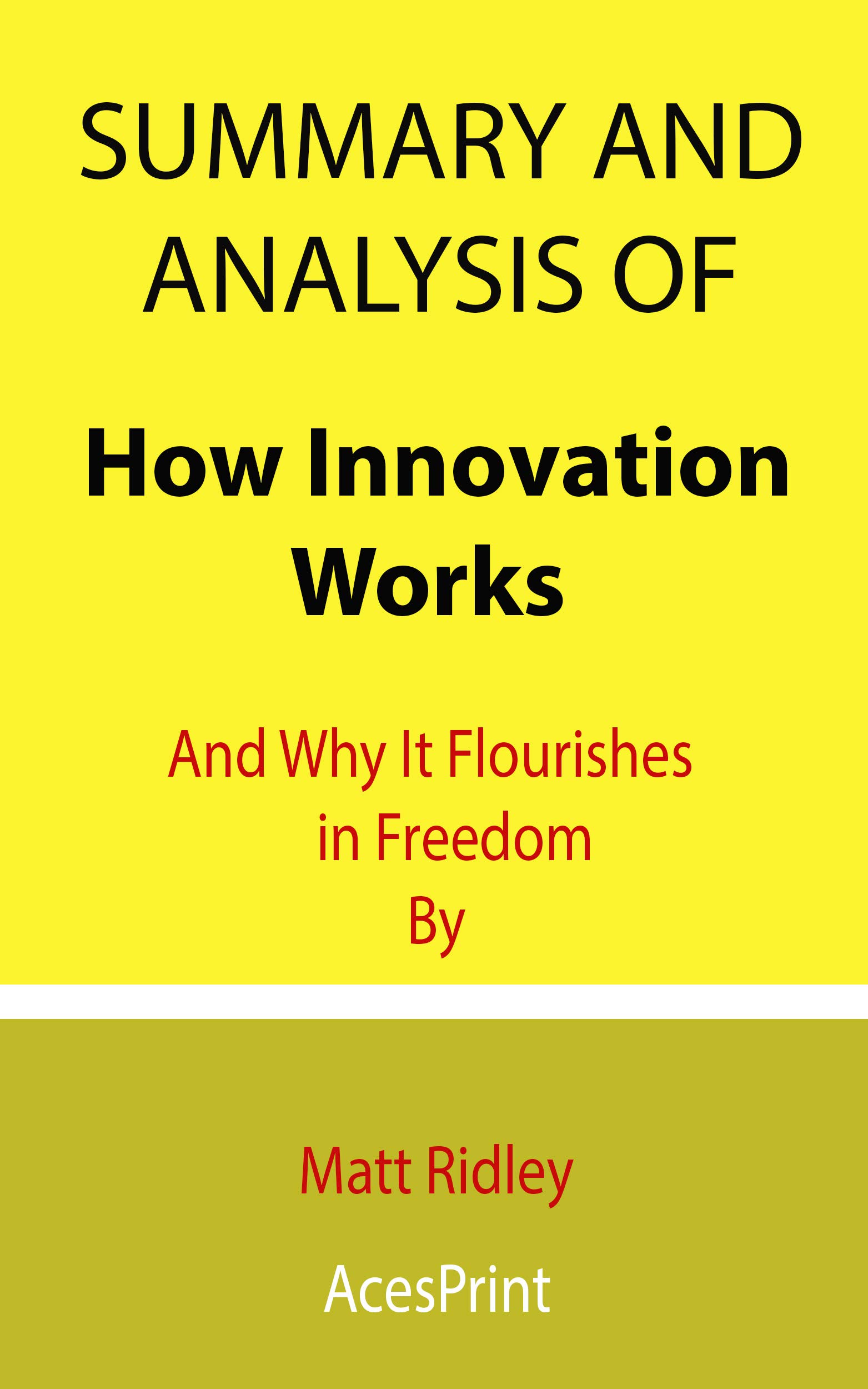 Summary and Analysis of How Innovation Works: And Why It Flourishes in ...