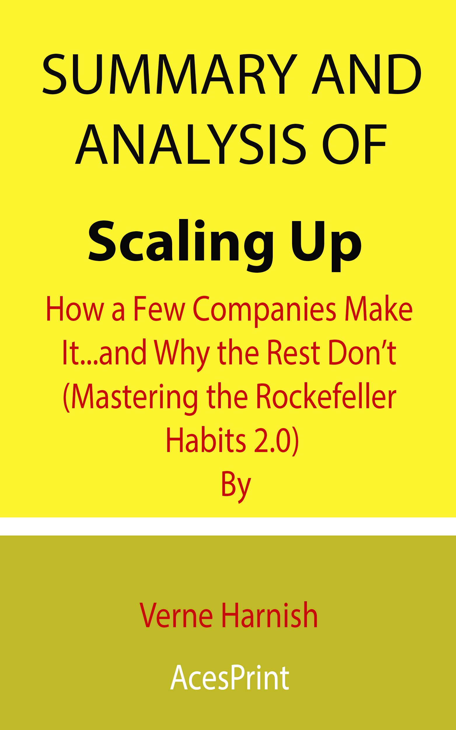 Summary and Analysis of Scaling Up: How a Few Companies Make It...and ...