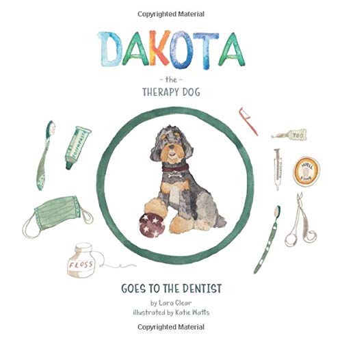 Dakota The Therapy Dog: Goes to the Dentist by Lara Clear | Goodreads